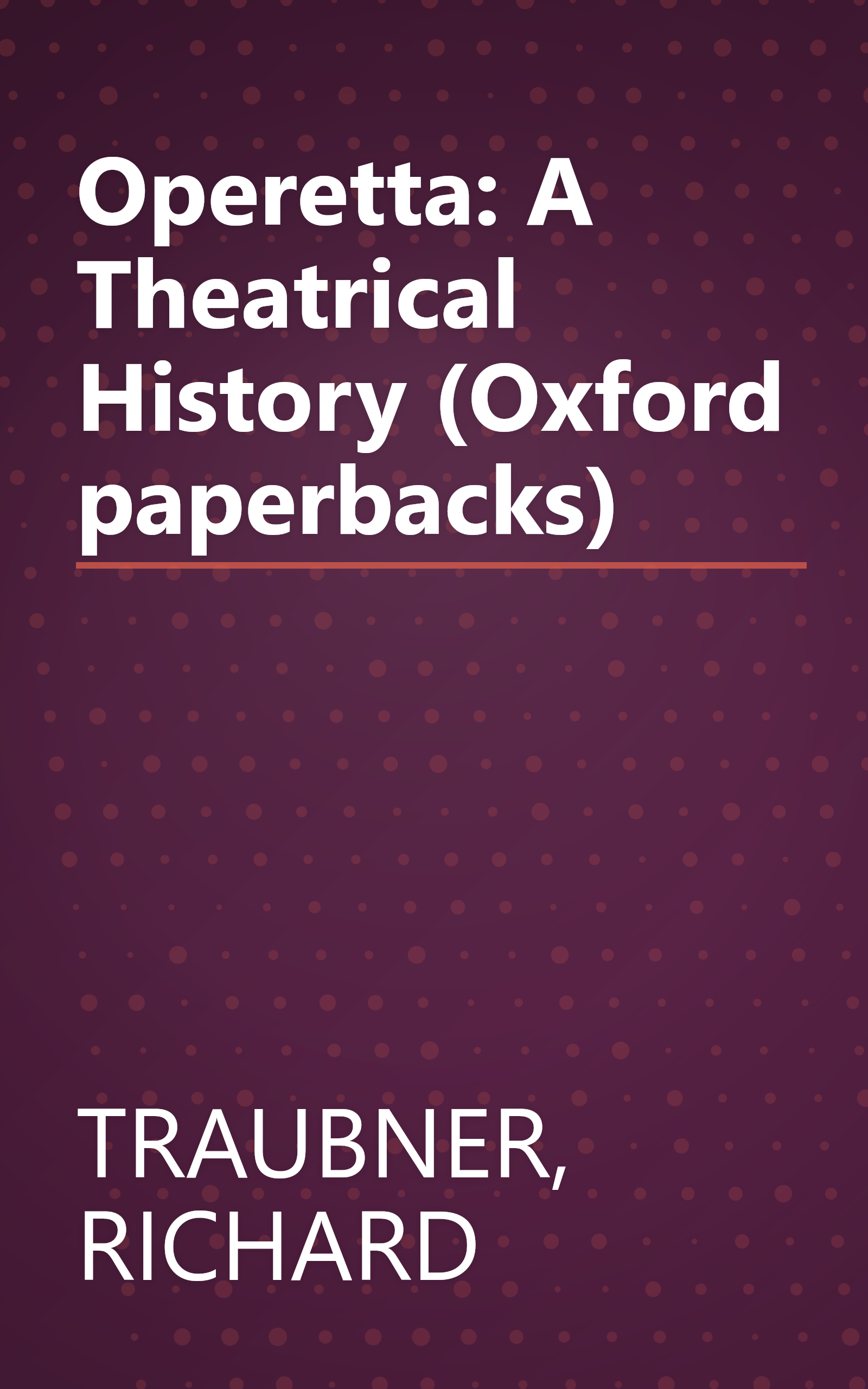 Operetta: A Theatrical History (Oxford paperbacks) book cover