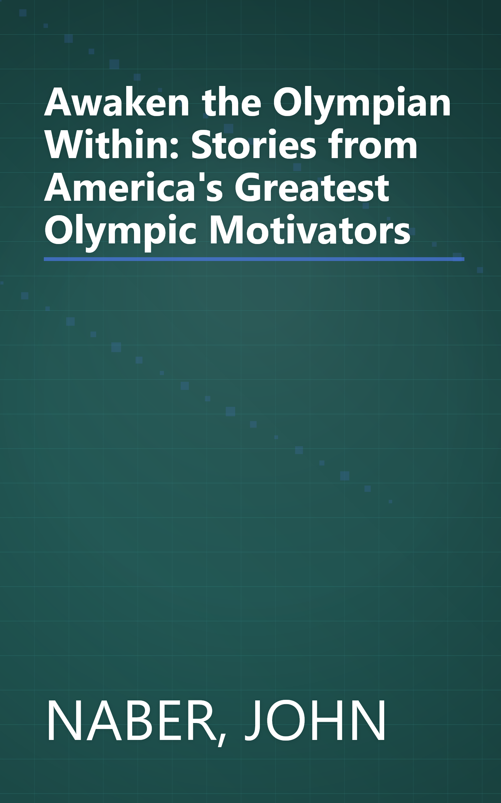 Awaken the Olympian Within: Stories from America's Greatest Olympic Motivators book cover