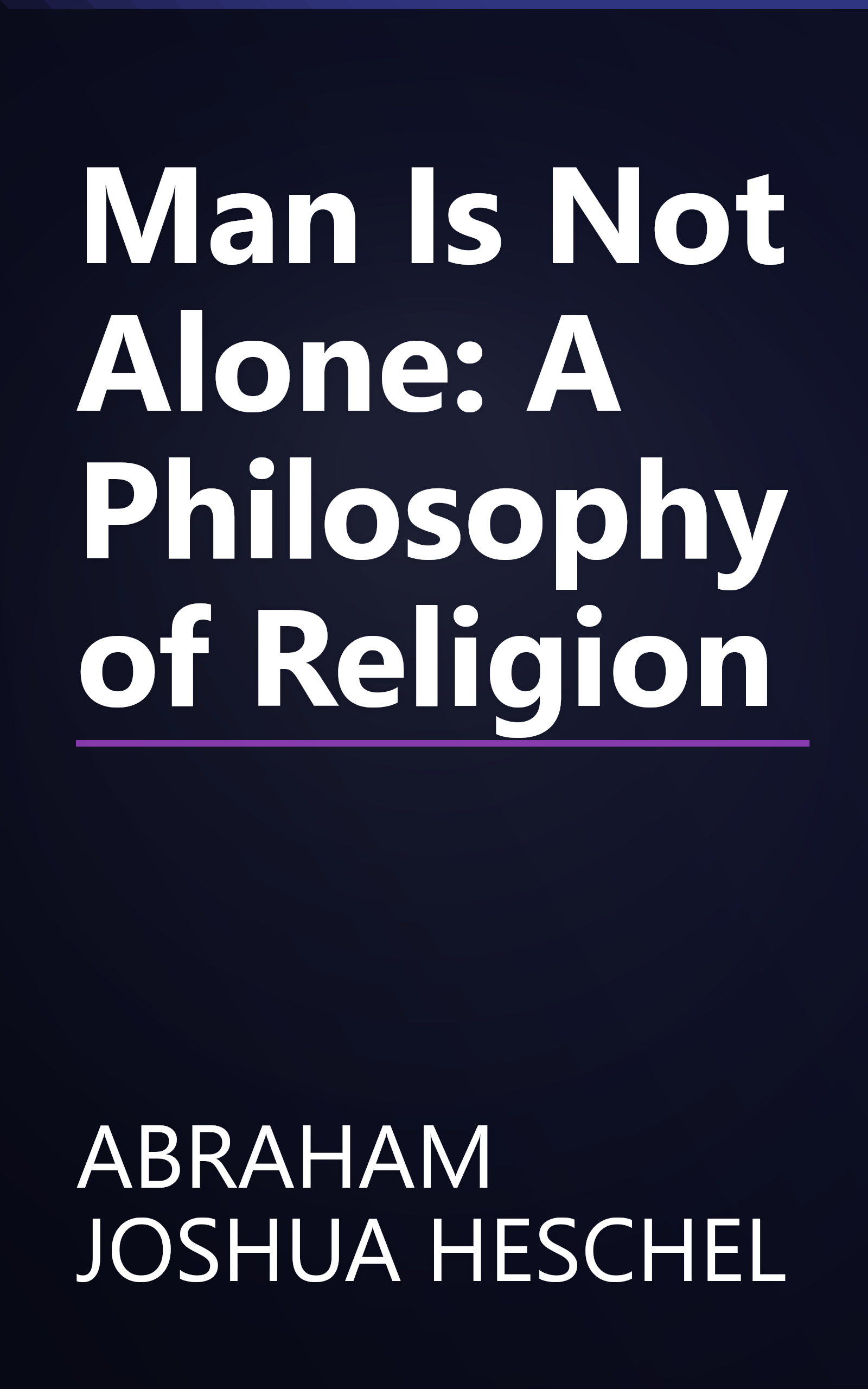 Man Is Not Alone: A Philosophy of Religion book cover