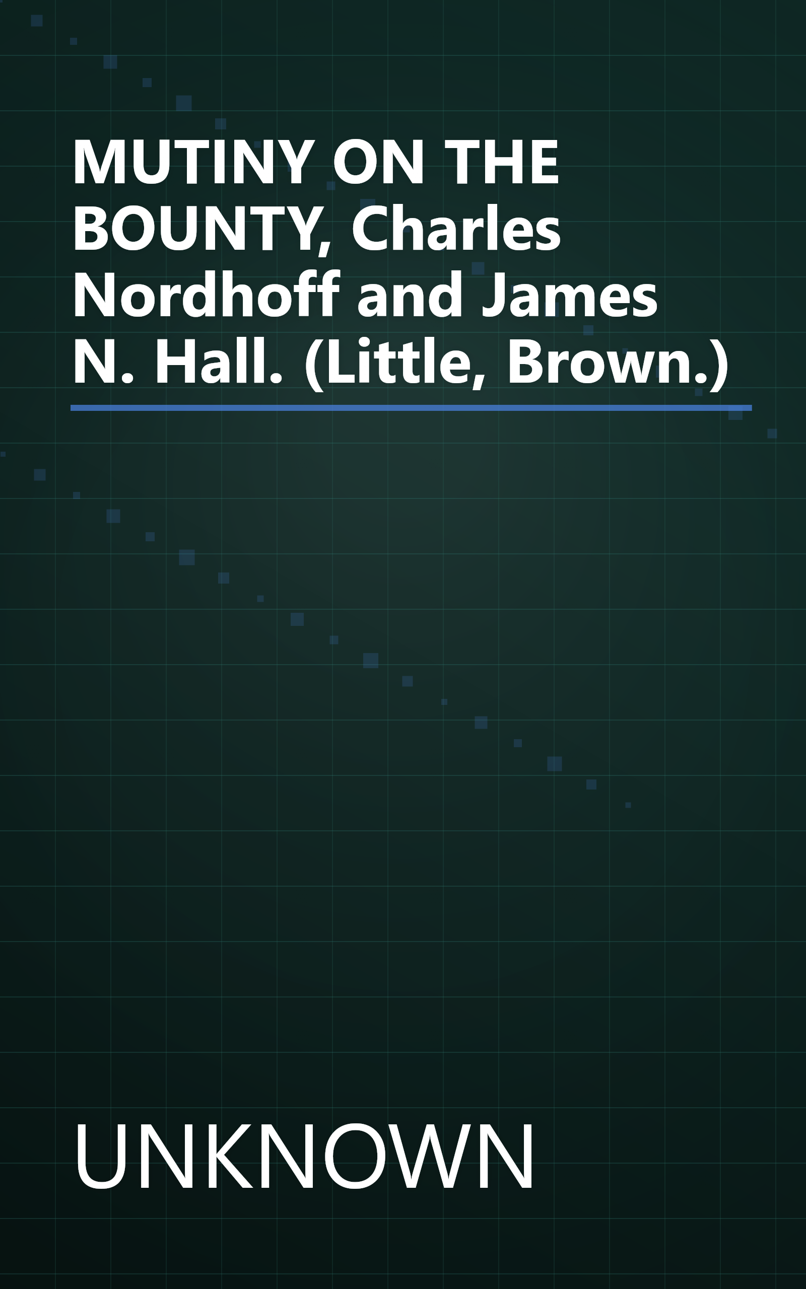 MUTINY ON THE BOUNTY, Charles Nordhoff and James N. Hall. (Little, Brown.) book cover