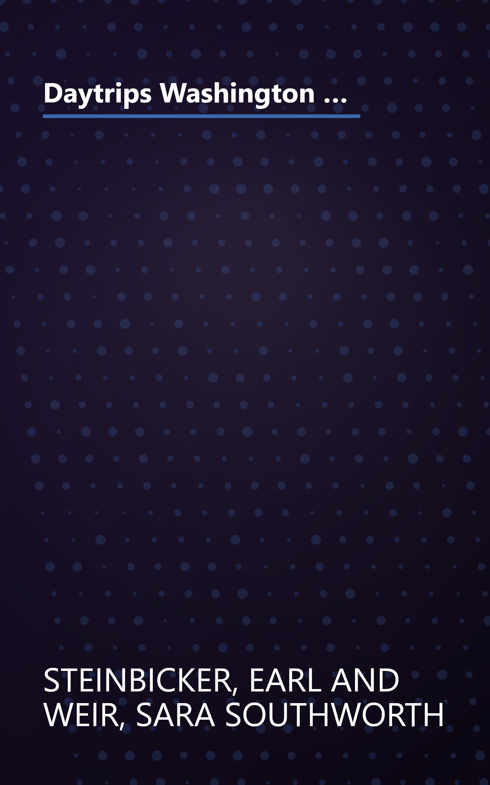 Daytrips Washington D.C.: 50 one day adventures in Washington, Virginia, Maryland, Delaware and Pennsylvania book cover