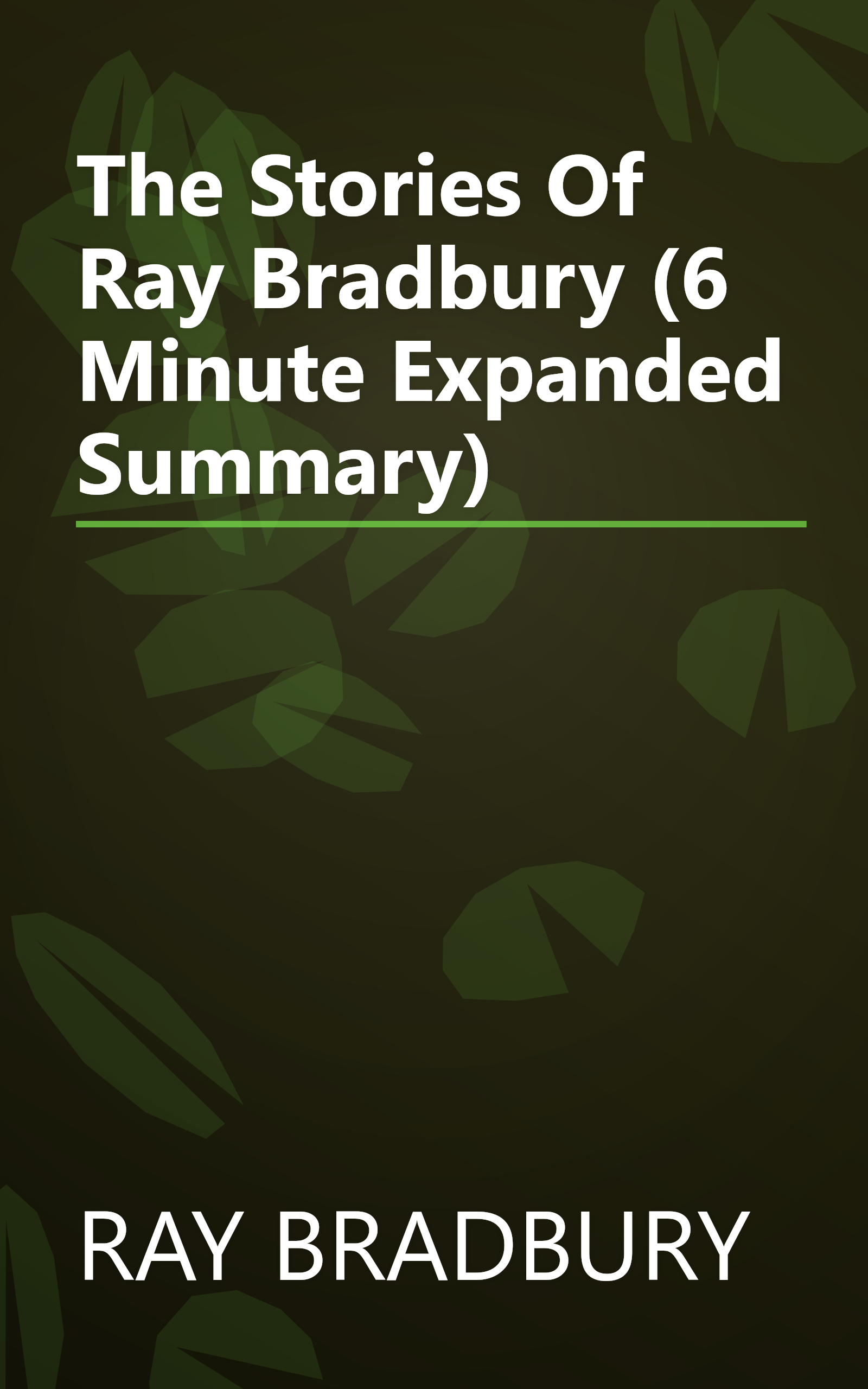 The Stories Of Ray Bradbury (6 Minute   Expanded Summary) book cover