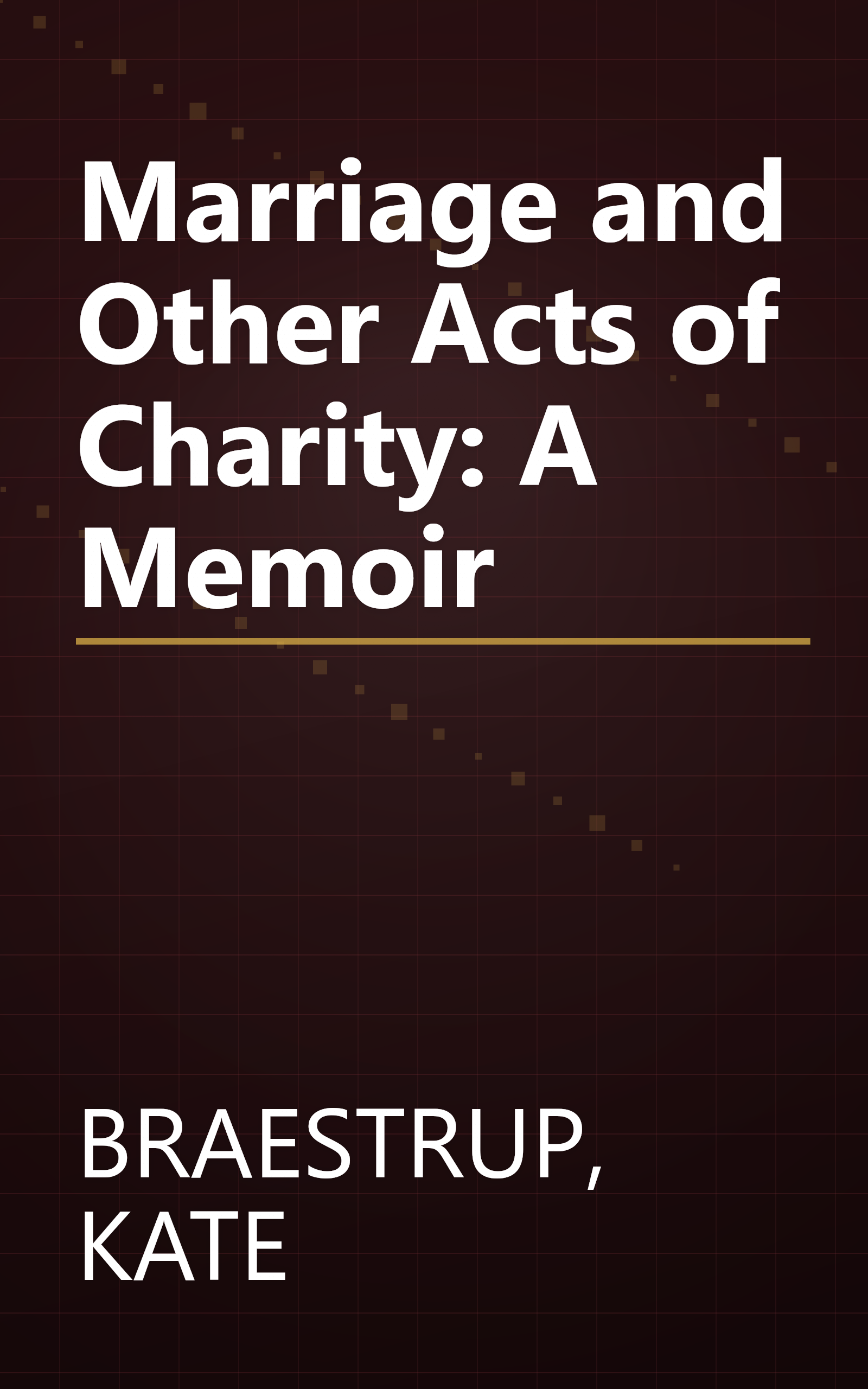 Marriage and Other Acts of Charity: A Memoir book cover