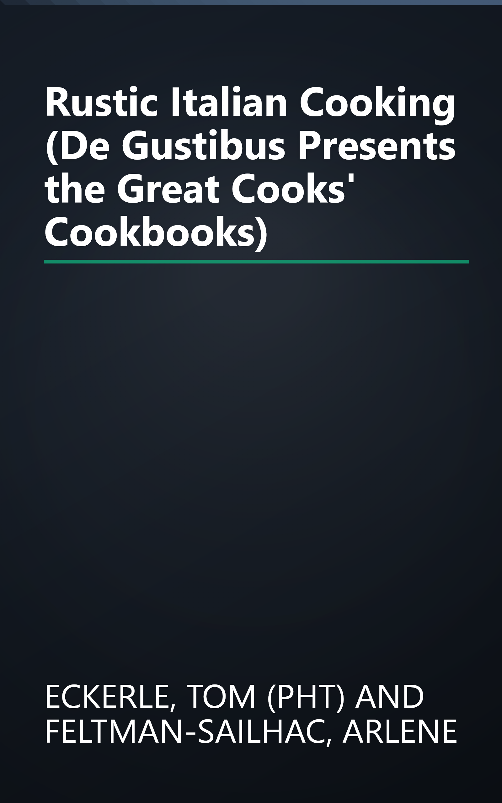 Rustic Italian Cooking (De Gustibus Presents the Great Cooks' Cookbooks) book cover