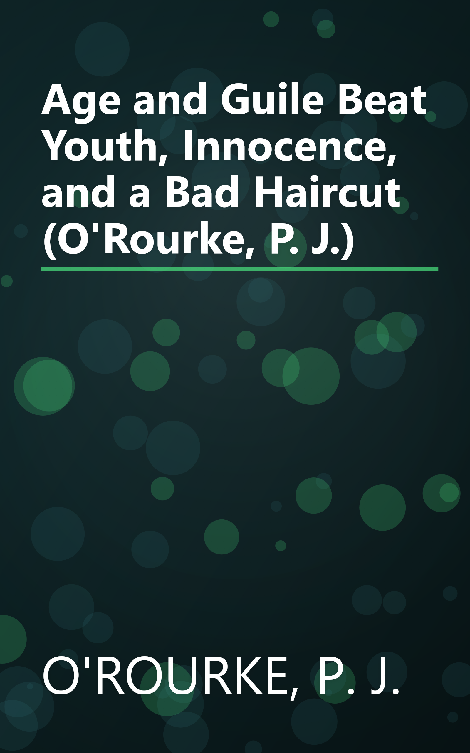 Age and Guile Beat Youth, Innocence, and a Bad Haircut (O'Rourke, P. J.) book cover