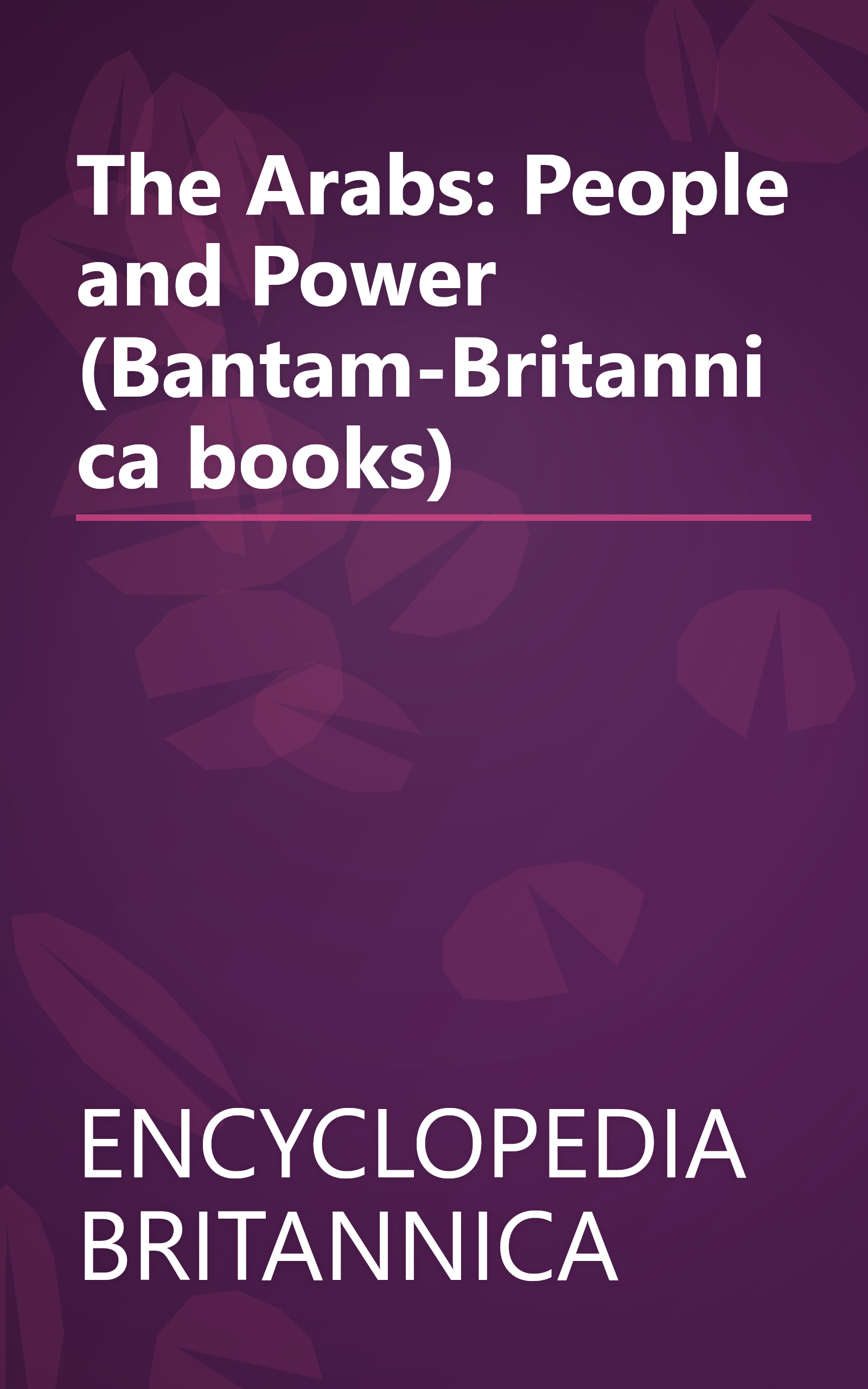 The Arabs: People and Power (Bantam-Britannica books) book cover
