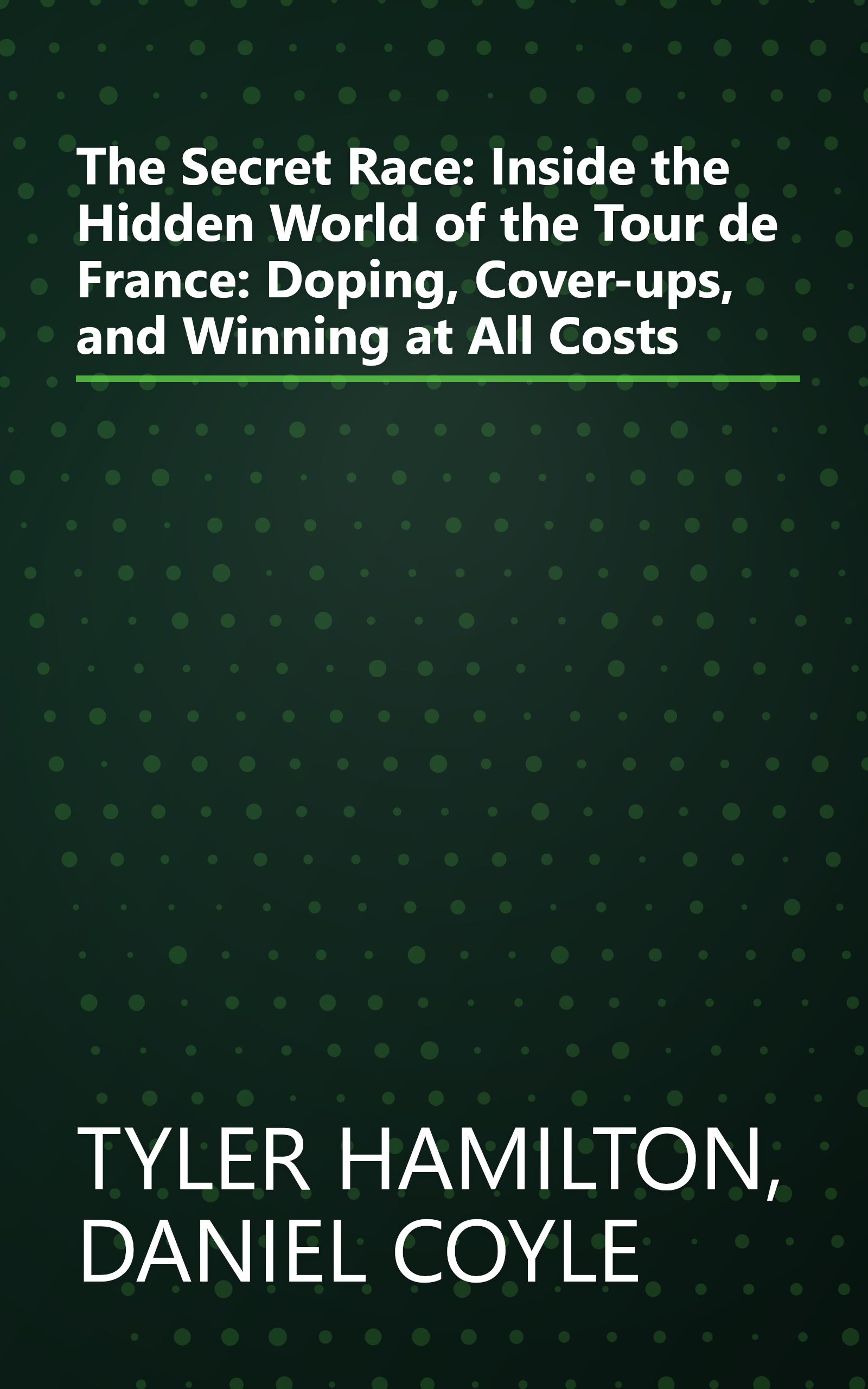 The Secret Race: Inside the Hidden World of the Tour de France: Doping, Cover-ups, and Winning at All Costs book cover