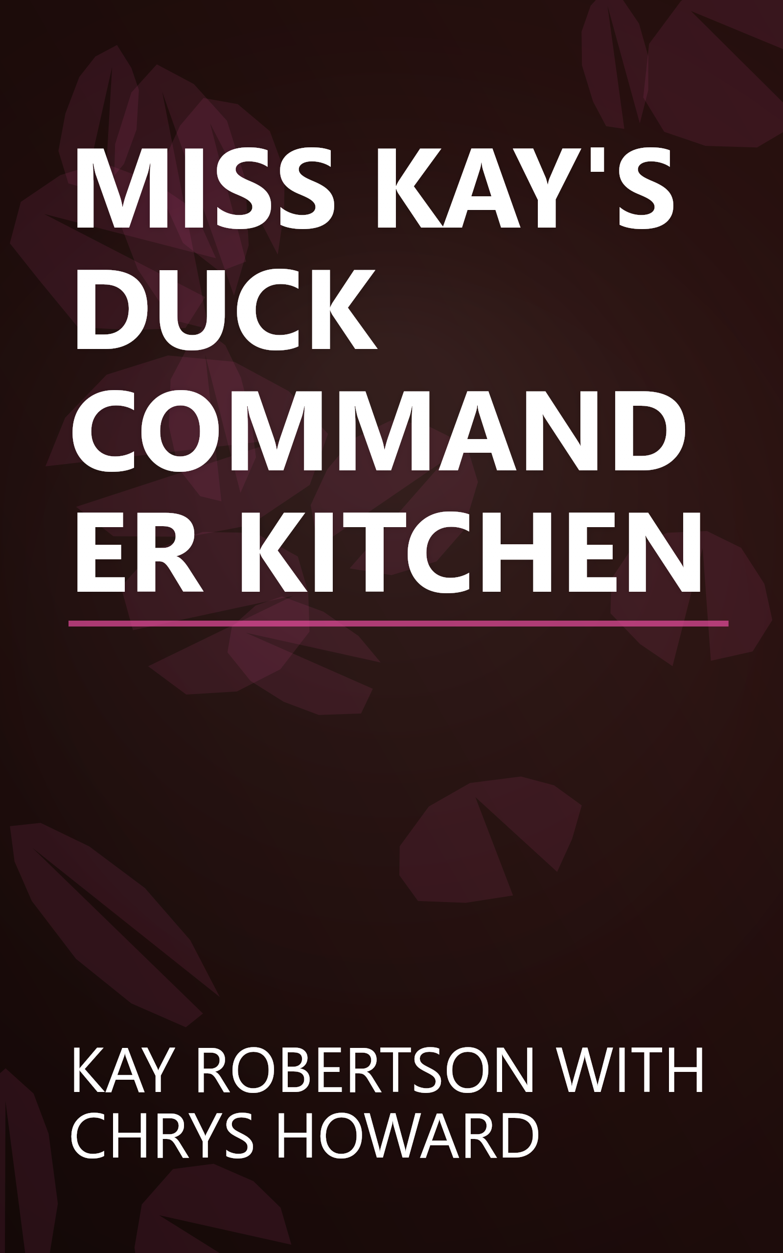 MISS KAY'S DUCK COMMANDER KITCHEN book cover