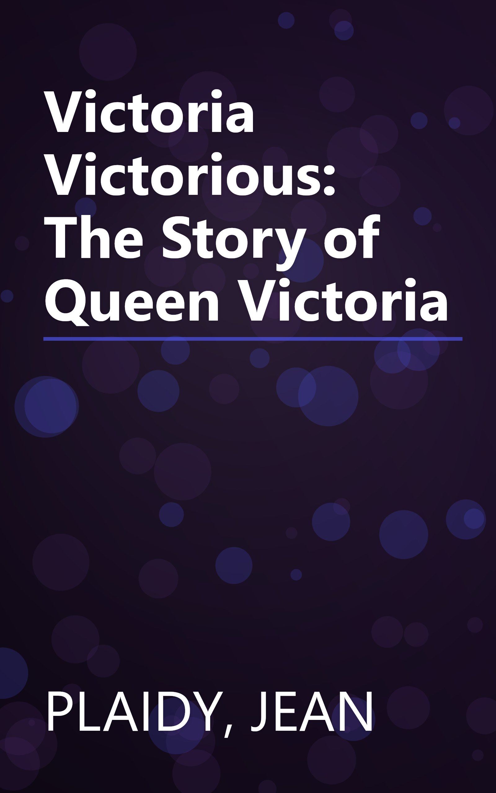 Victoria Victorious: The Story of Queen Victoria book cover