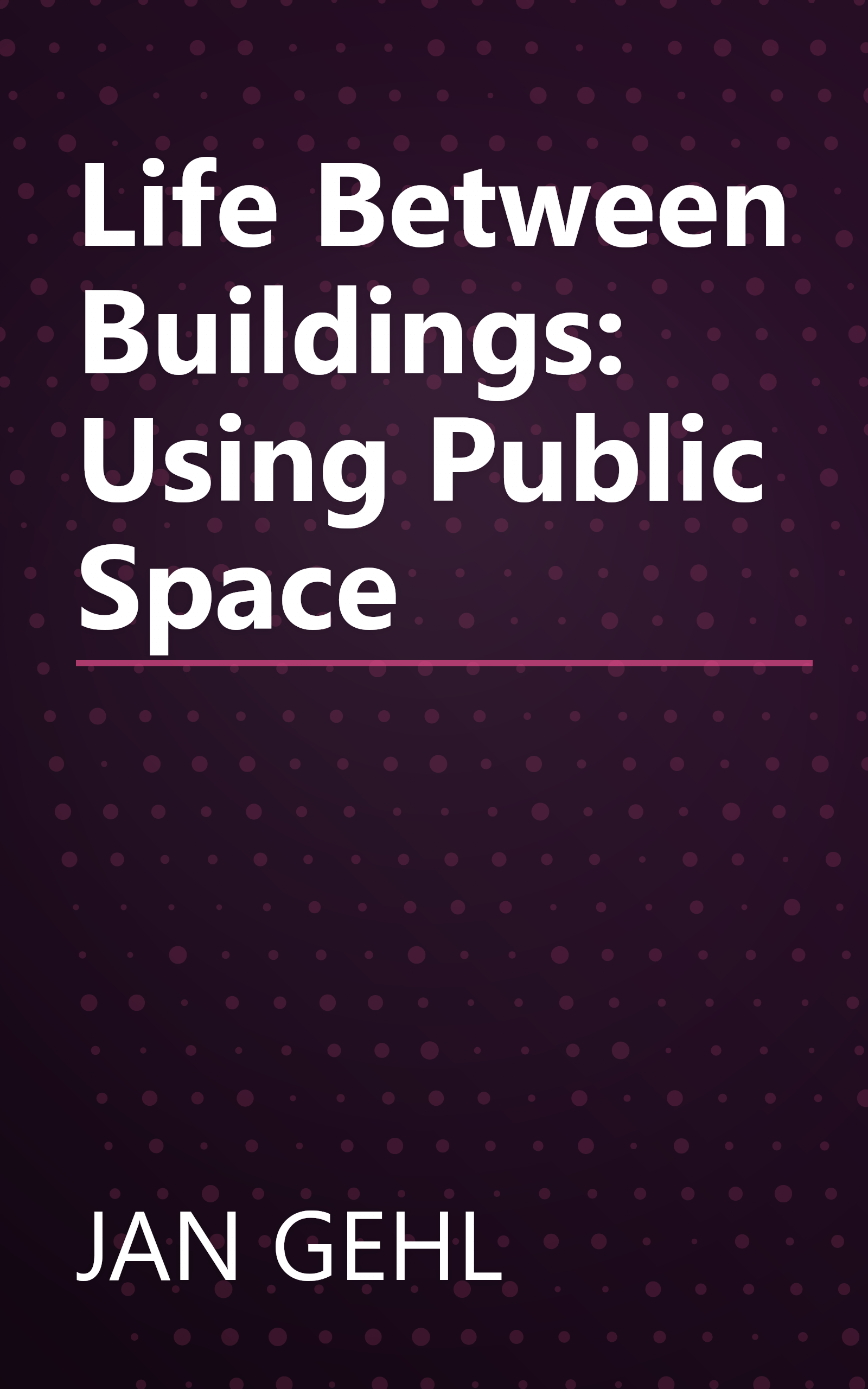 Life Between Buildings: Using Public Space book cover