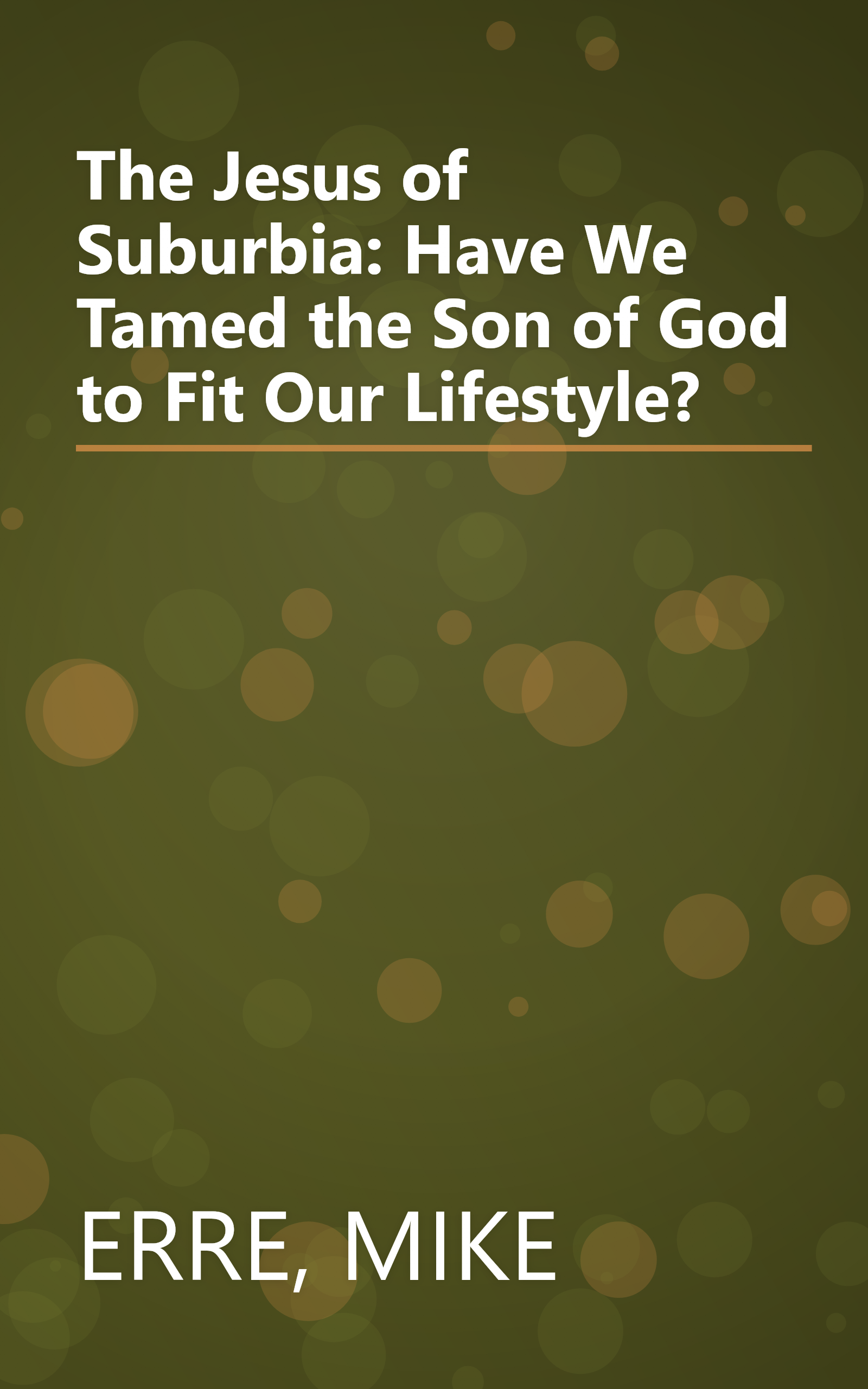 The Jesus of Suburbia: Have We Tamed the Son of God to Fit Our Lifestyle? book cover
