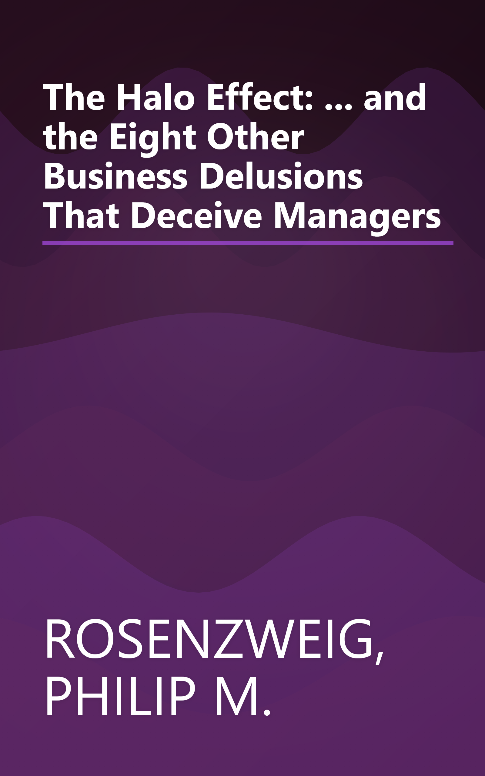 The Halo Effect: ... and the Eight Other Business Delusions That Deceive Managers book cover