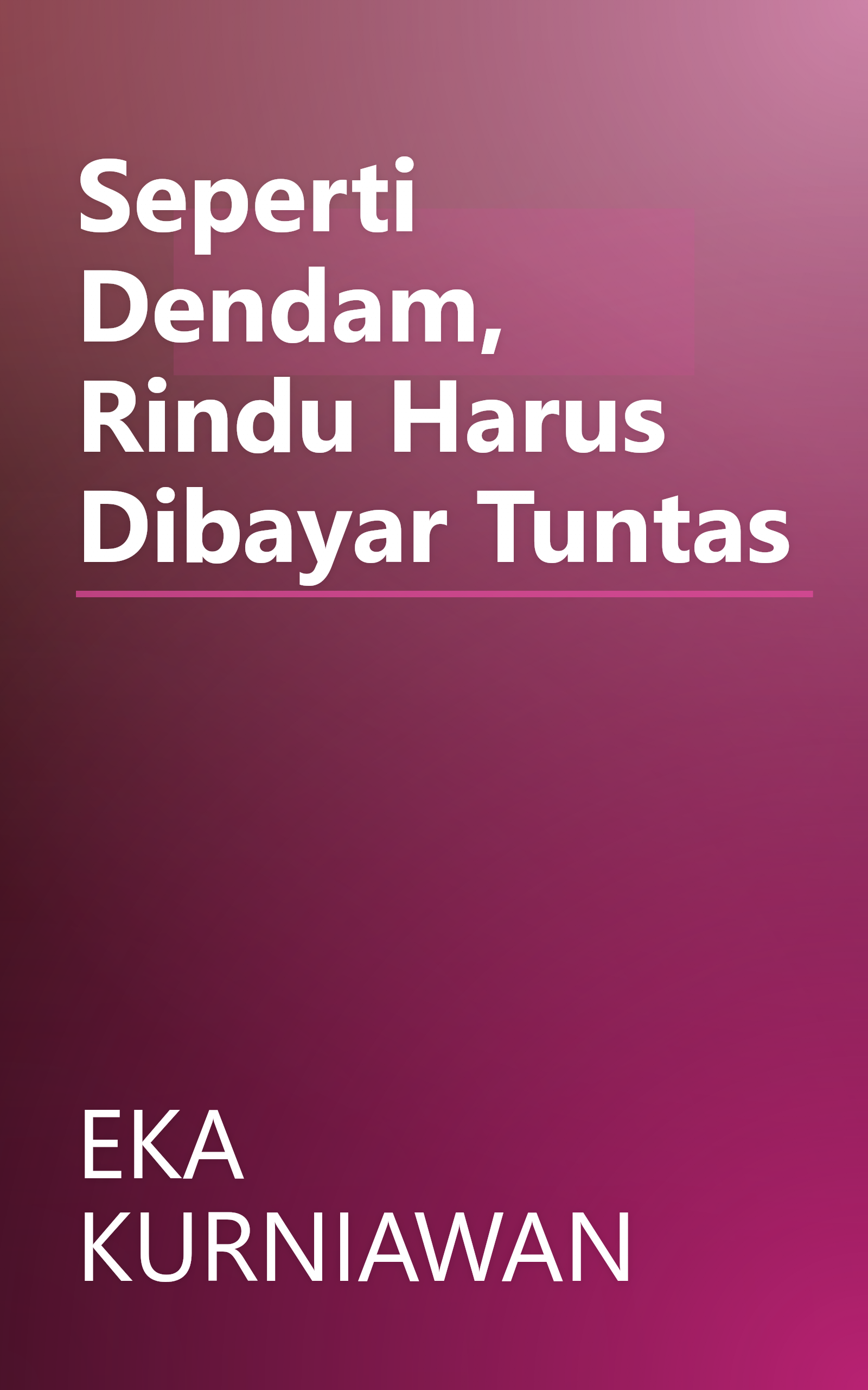 Seperti Dendam, Rindu Harus Dibayar Tuntas book cover