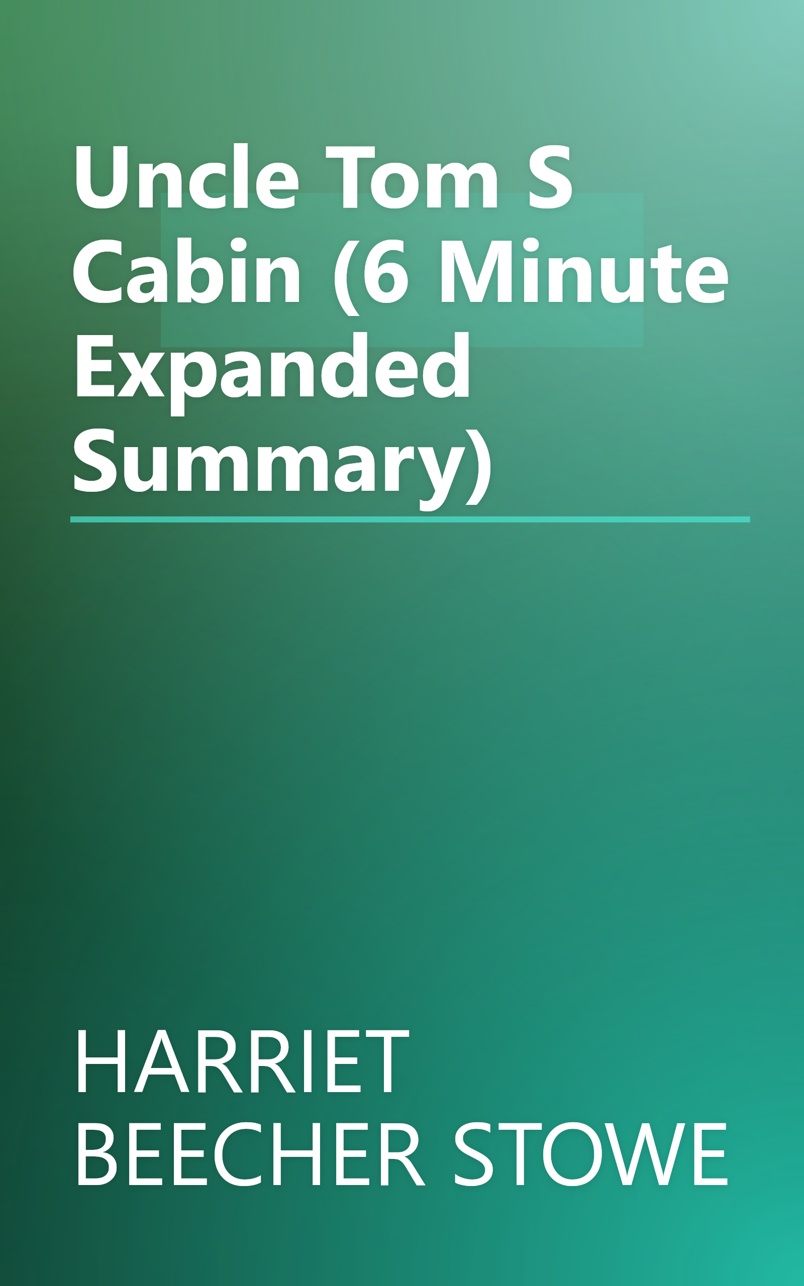 Uncle Tom S Cabin (6 Minute   Expanded Summary) book cover