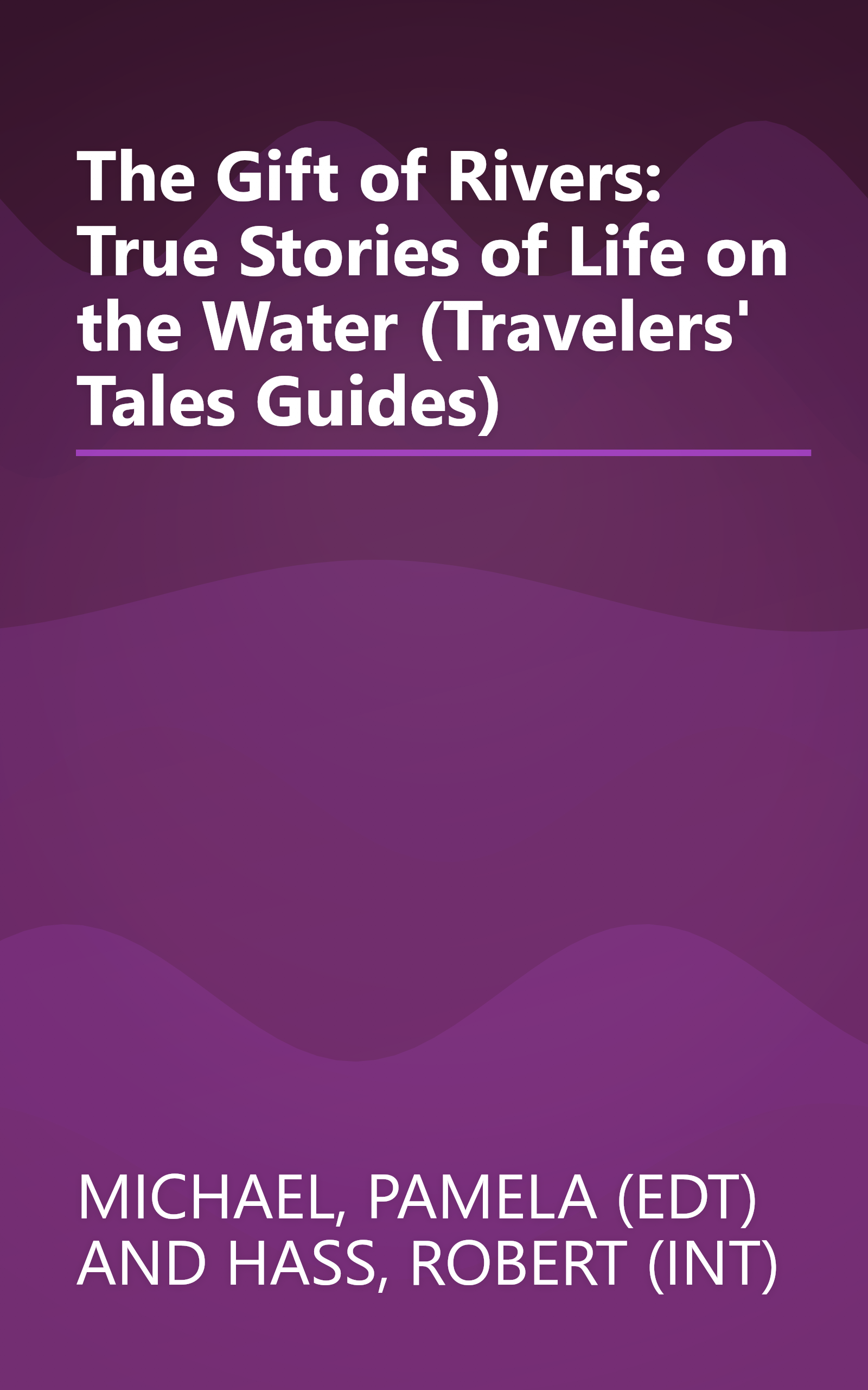 The Gift of Rivers: True Stories of Life on the Water (Travelers' Tales Guides) book cover