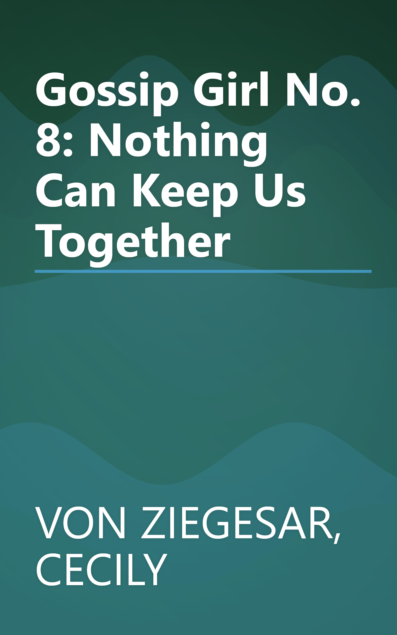 Gossip Girl No. 8: Nothing Can Keep Us Together book cover