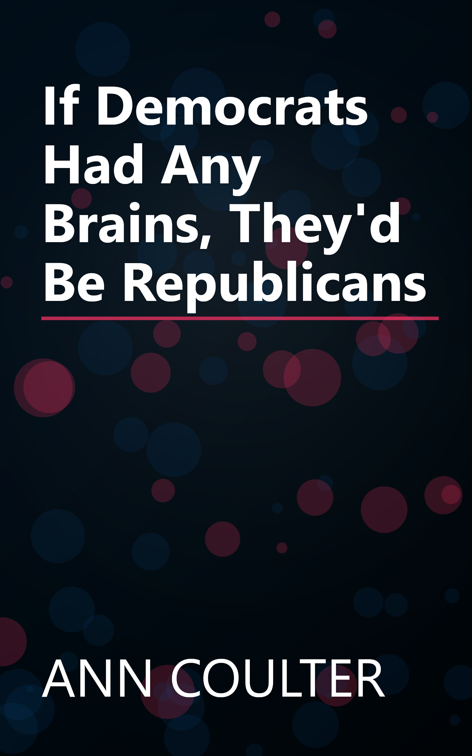 If Democrats Had Any Brains, They'd Be Republicans book cover