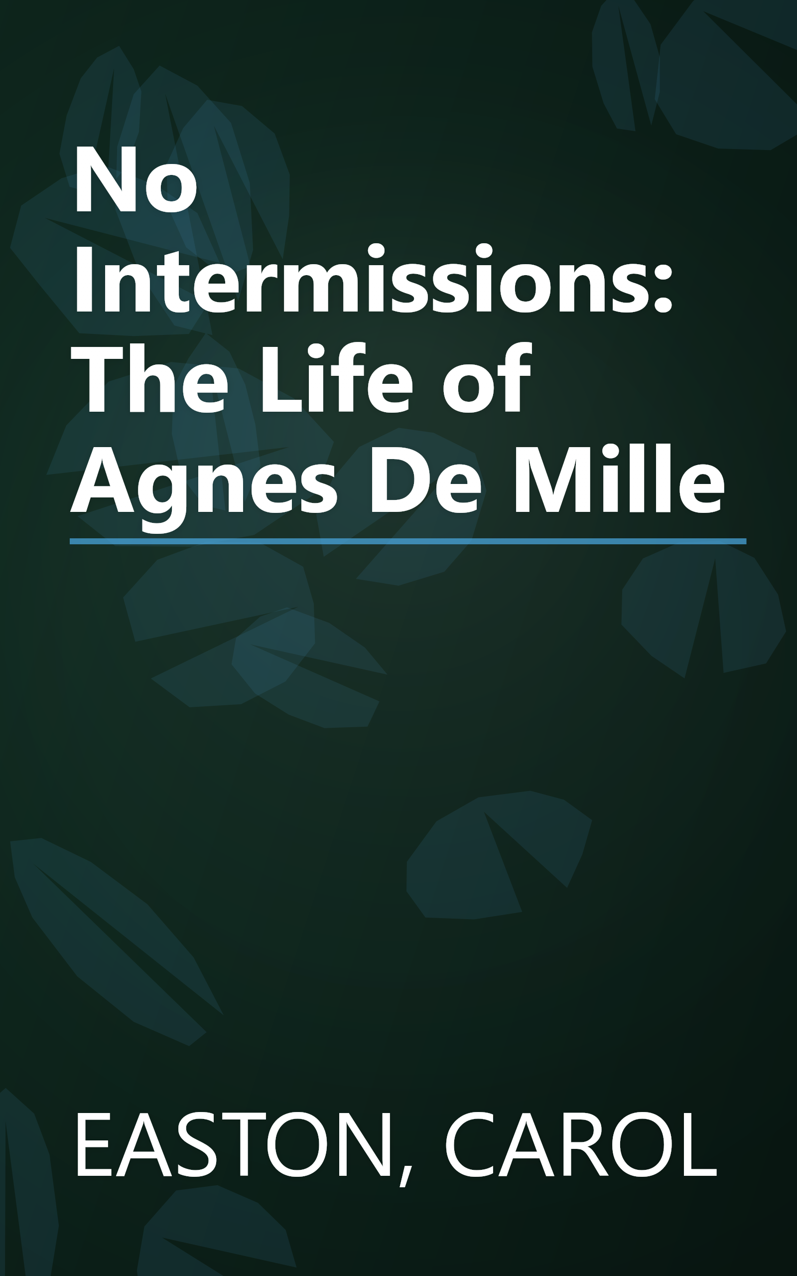 No Intermissions: The Life of Agnes De Mille book cover