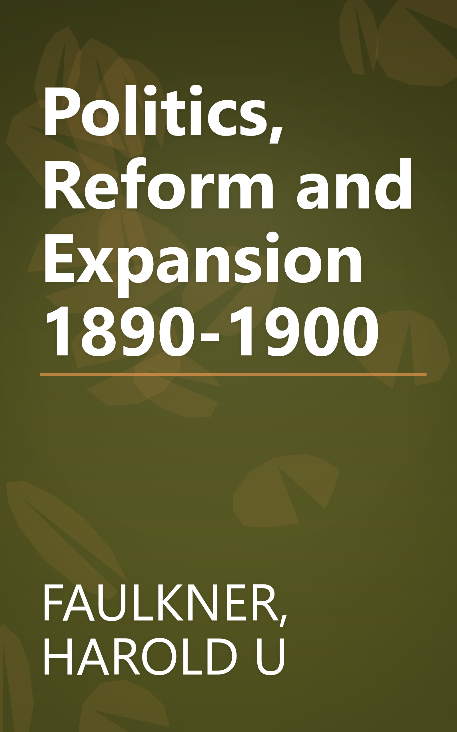 Politics, Reform and Expansion 1890-1900 book cover
