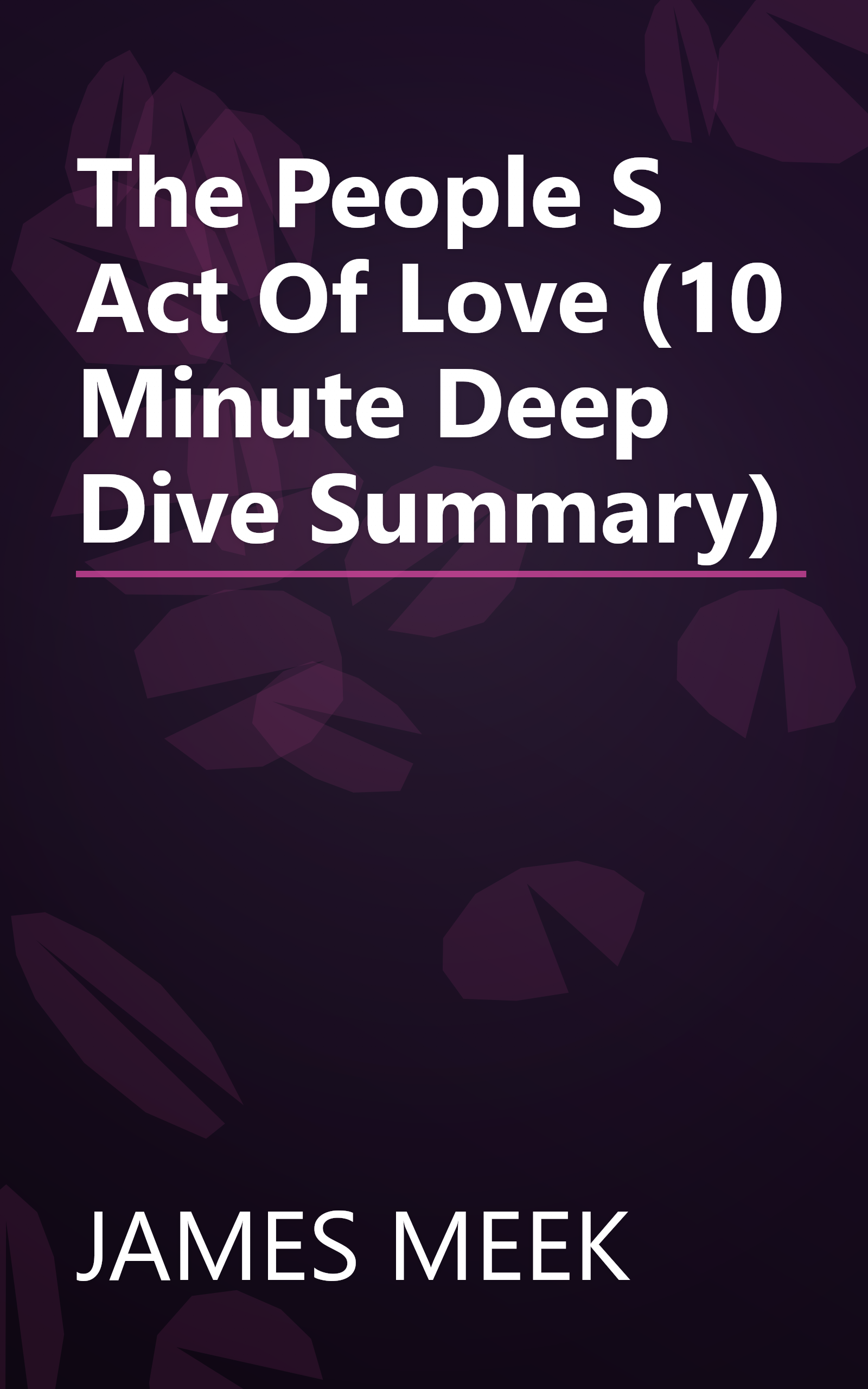 The People S Act Of Love (10 Minute   Deep Dive Summary) book cover