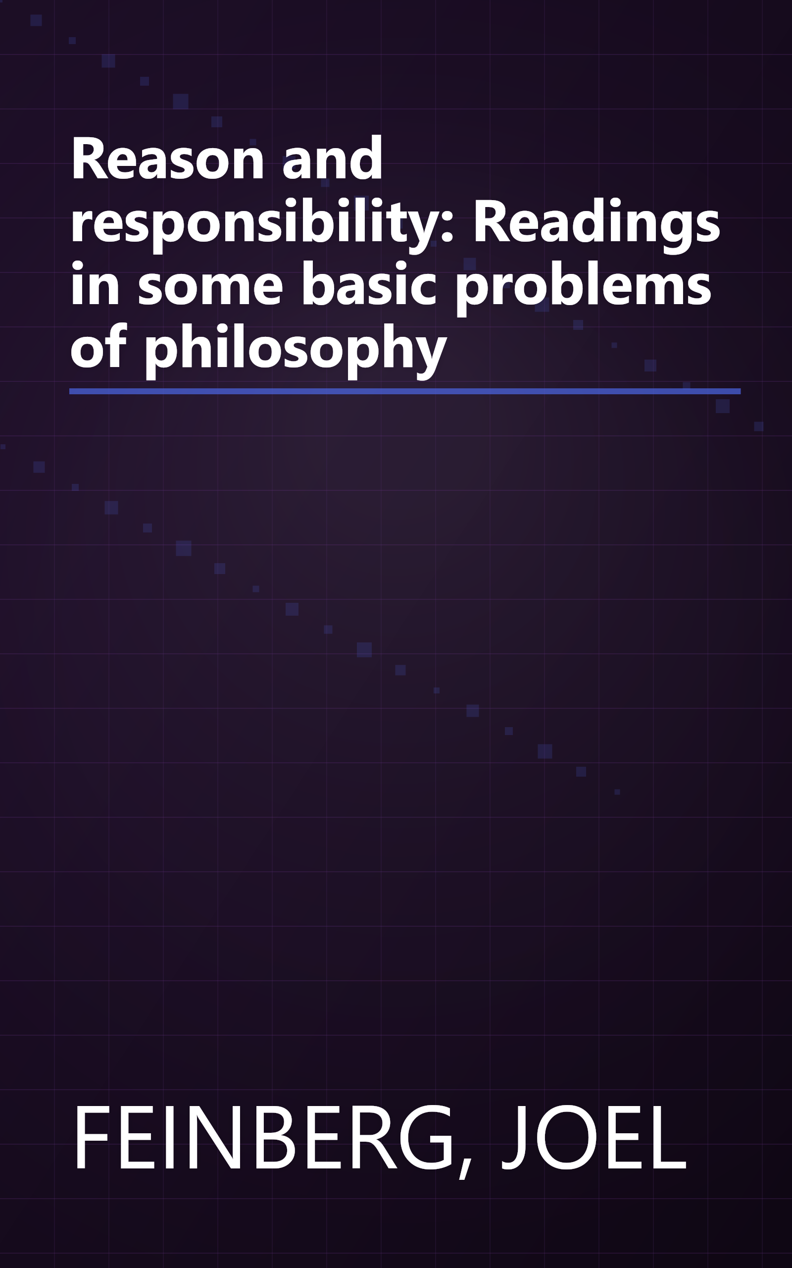 Reason and responsibility: Readings in some basic problems of philosophy book cover