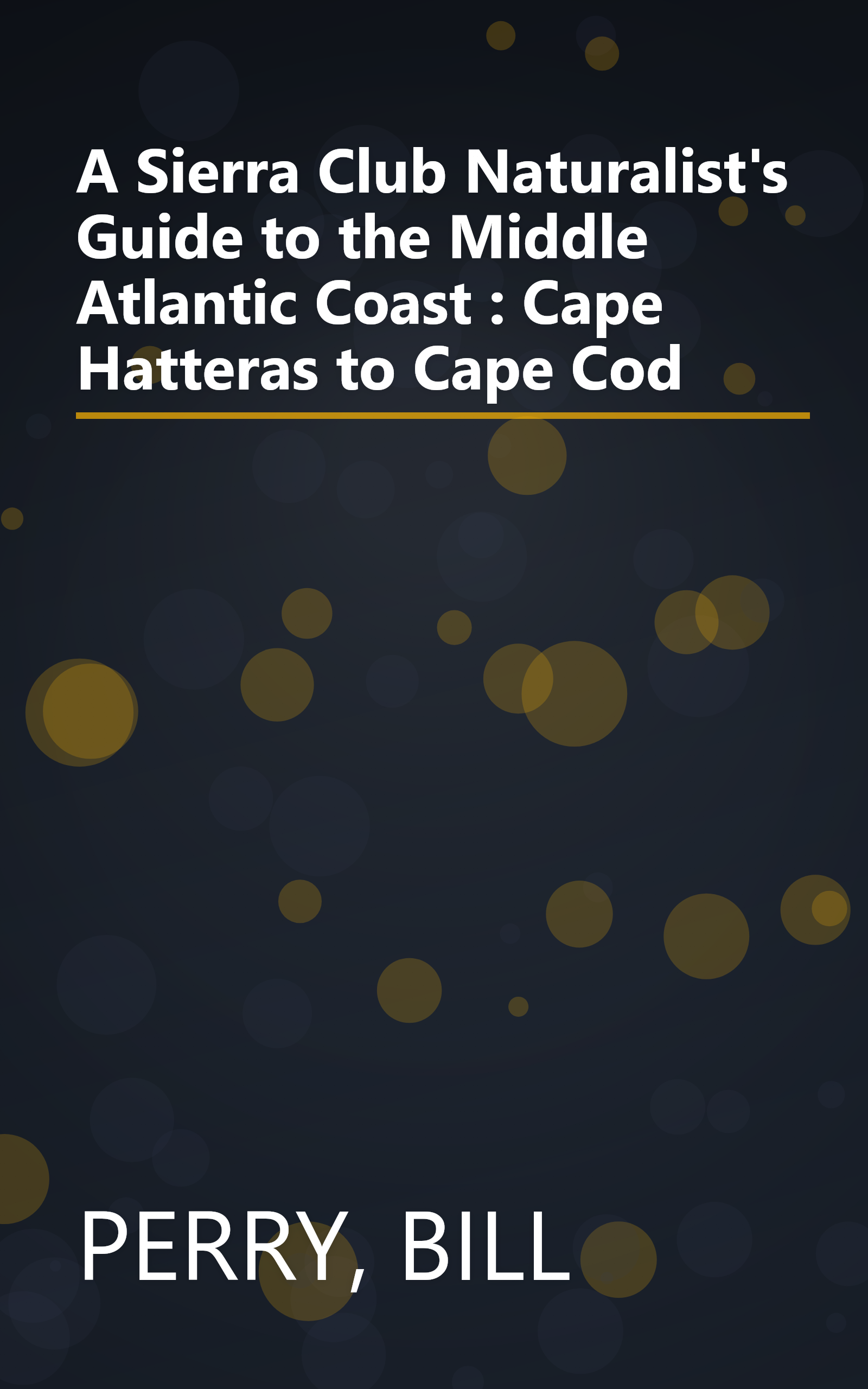 A Sierra Club Naturalist's Guide to the Middle Atlantic Coast : Cape Hatteras to Cape Cod book cover