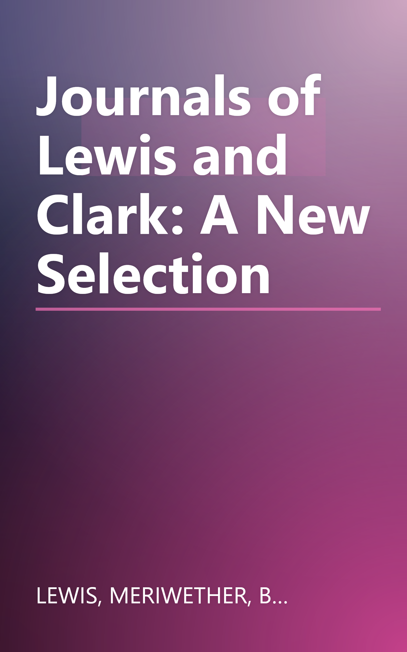 Journals of Lewis and Clark: A New Selection book cover