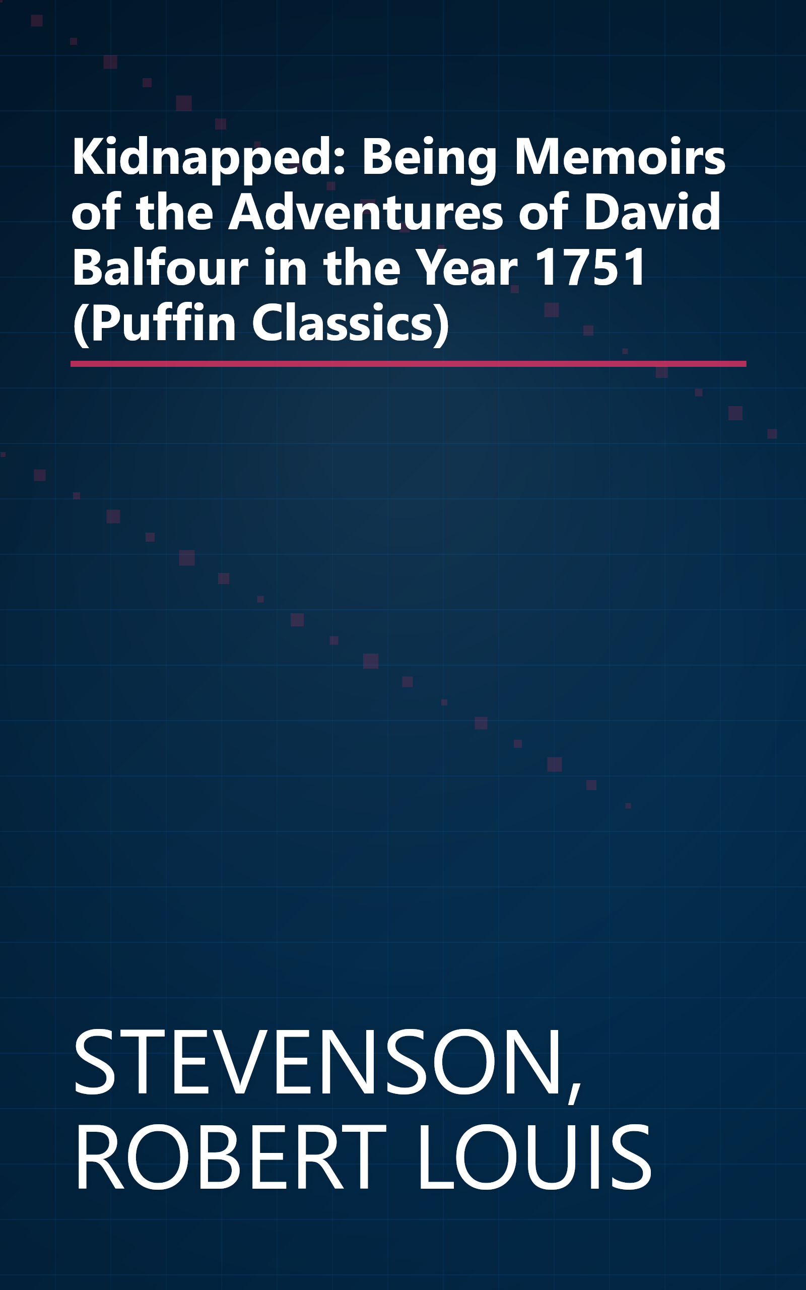Kidnapped: Being Memoirs of the Adventures of David Balfour in the Year 1751 (Puffin Classics) book cover