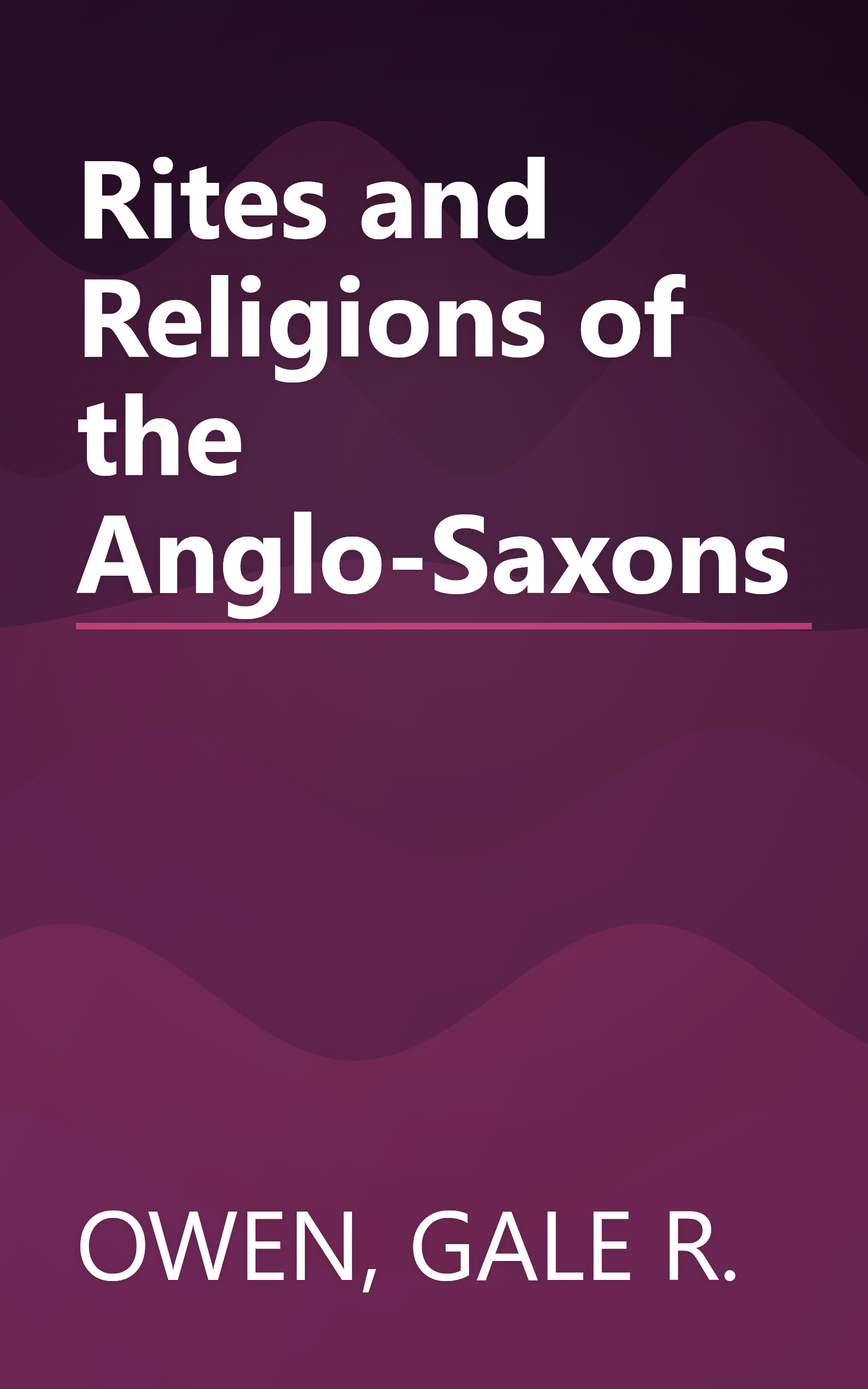 Rites and Religions of the Anglo-Saxons book cover