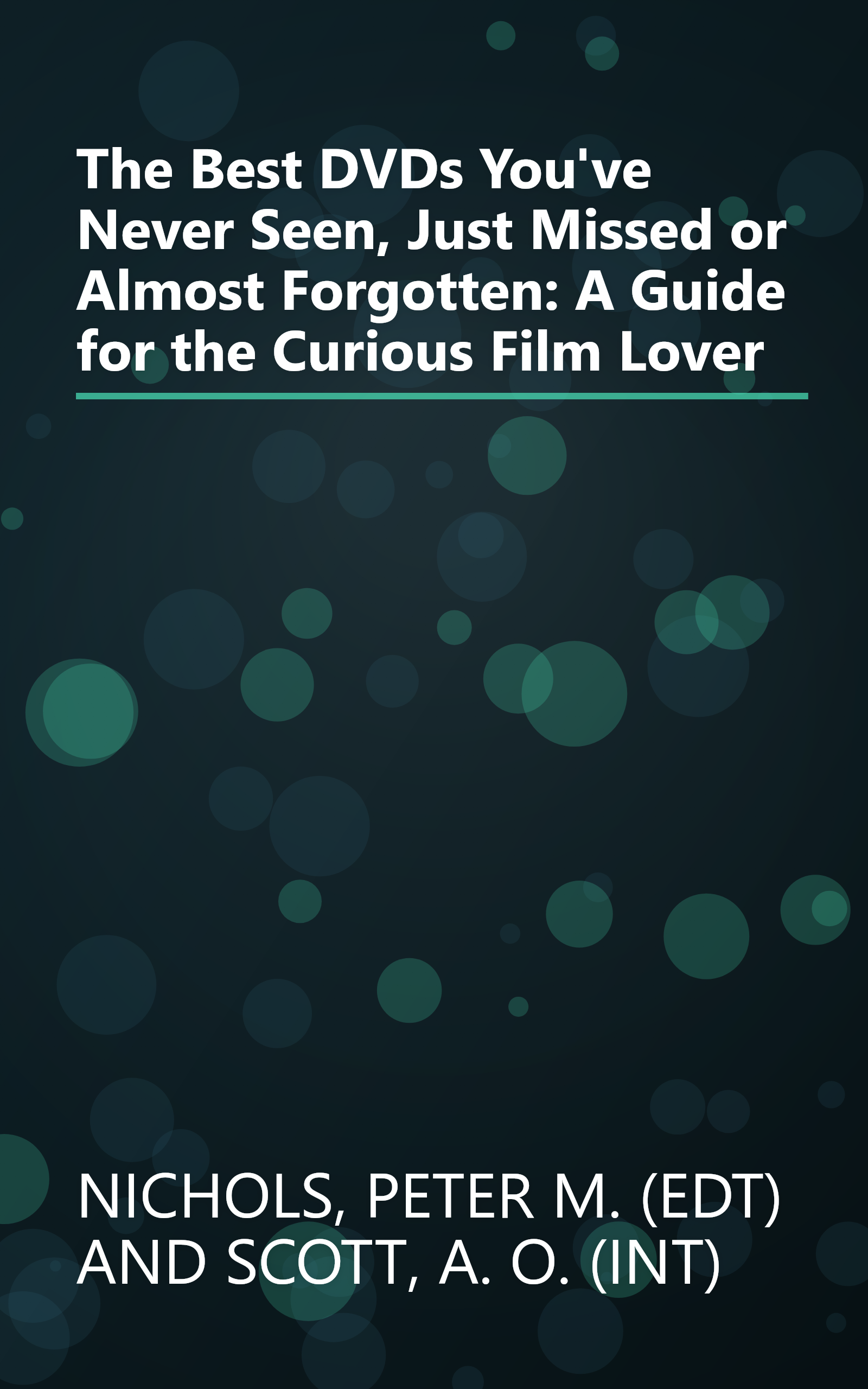 The Best DVDs You've Never Seen, Just Missed or Almost Forgotten: A Guide for the Curious Film Lover book cover