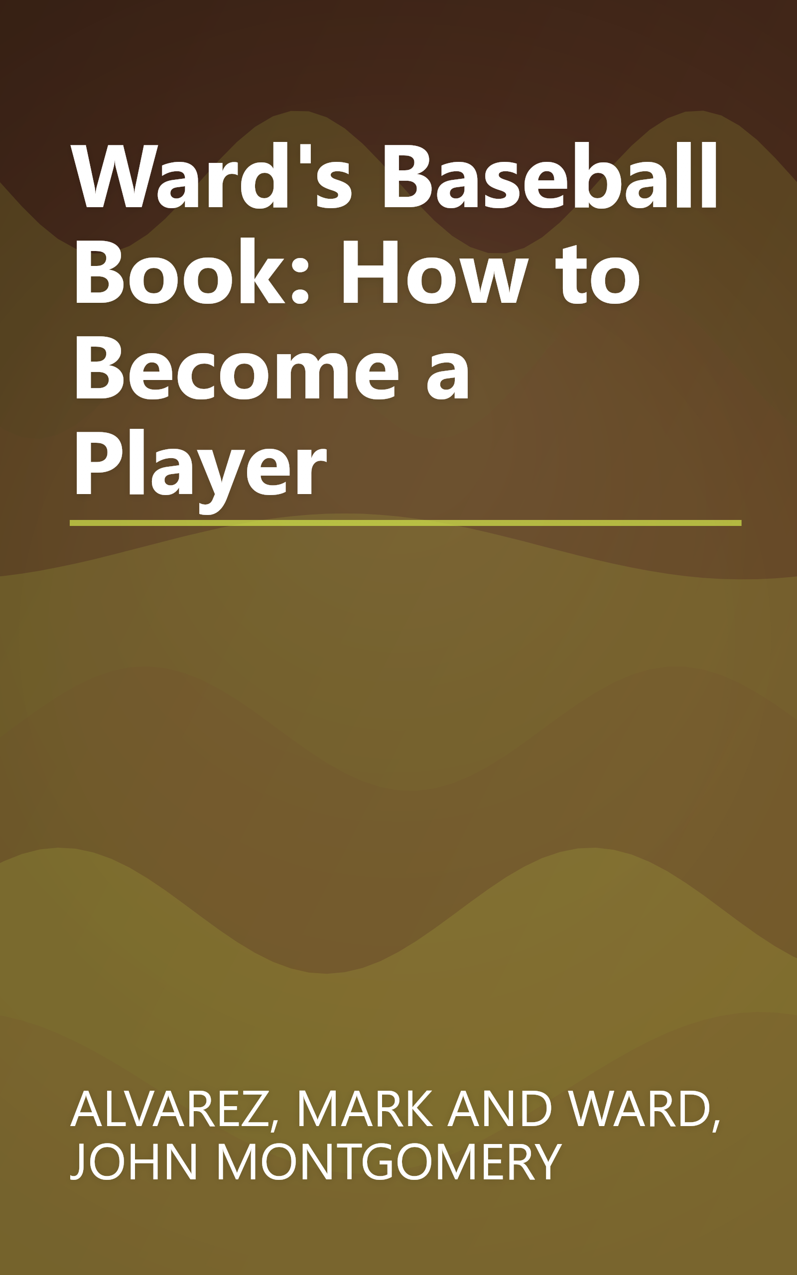 Ward's Baseball Book: How to Become a Player book cover
