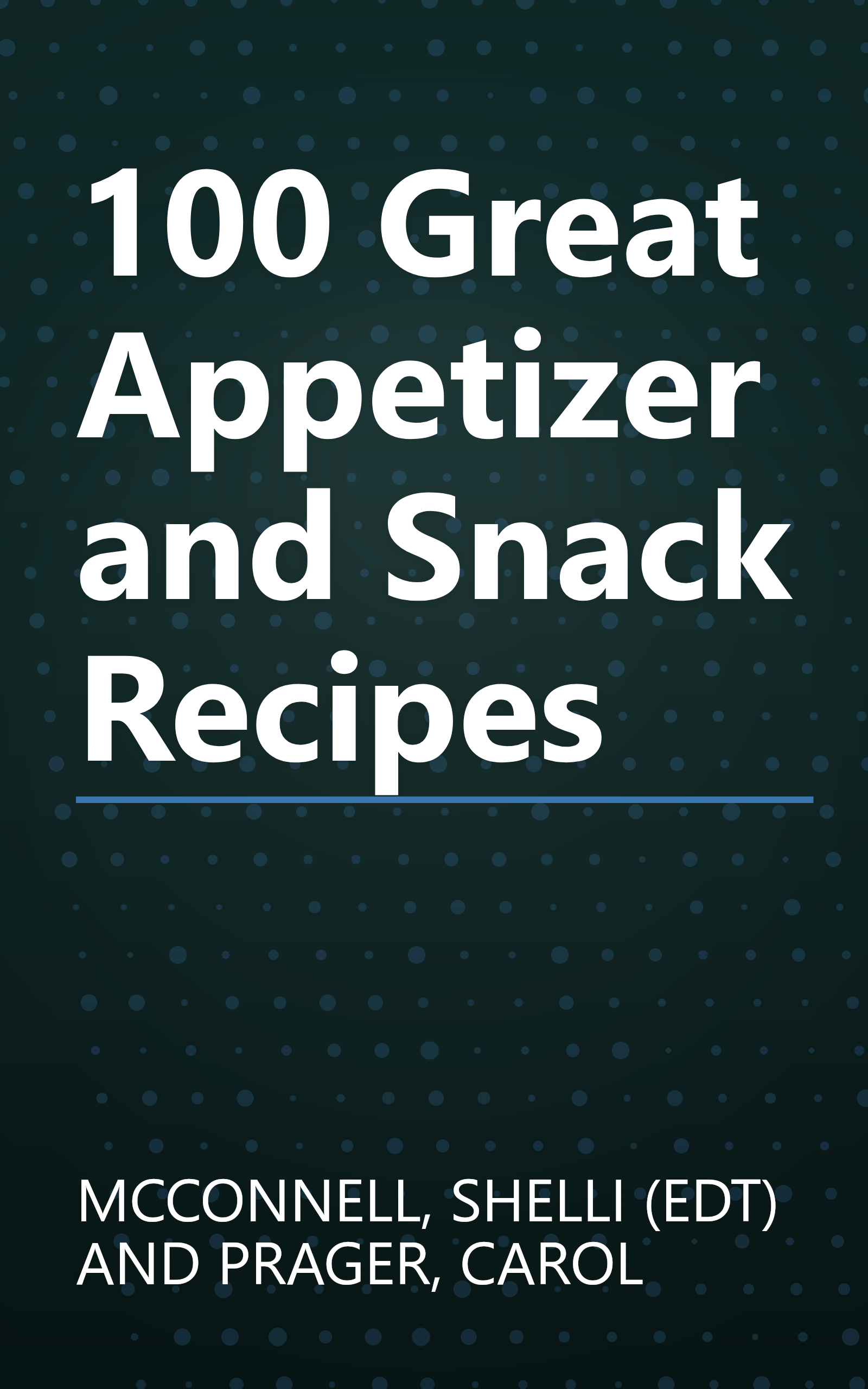 100 Great Appetizer and Snack Recipes book cover