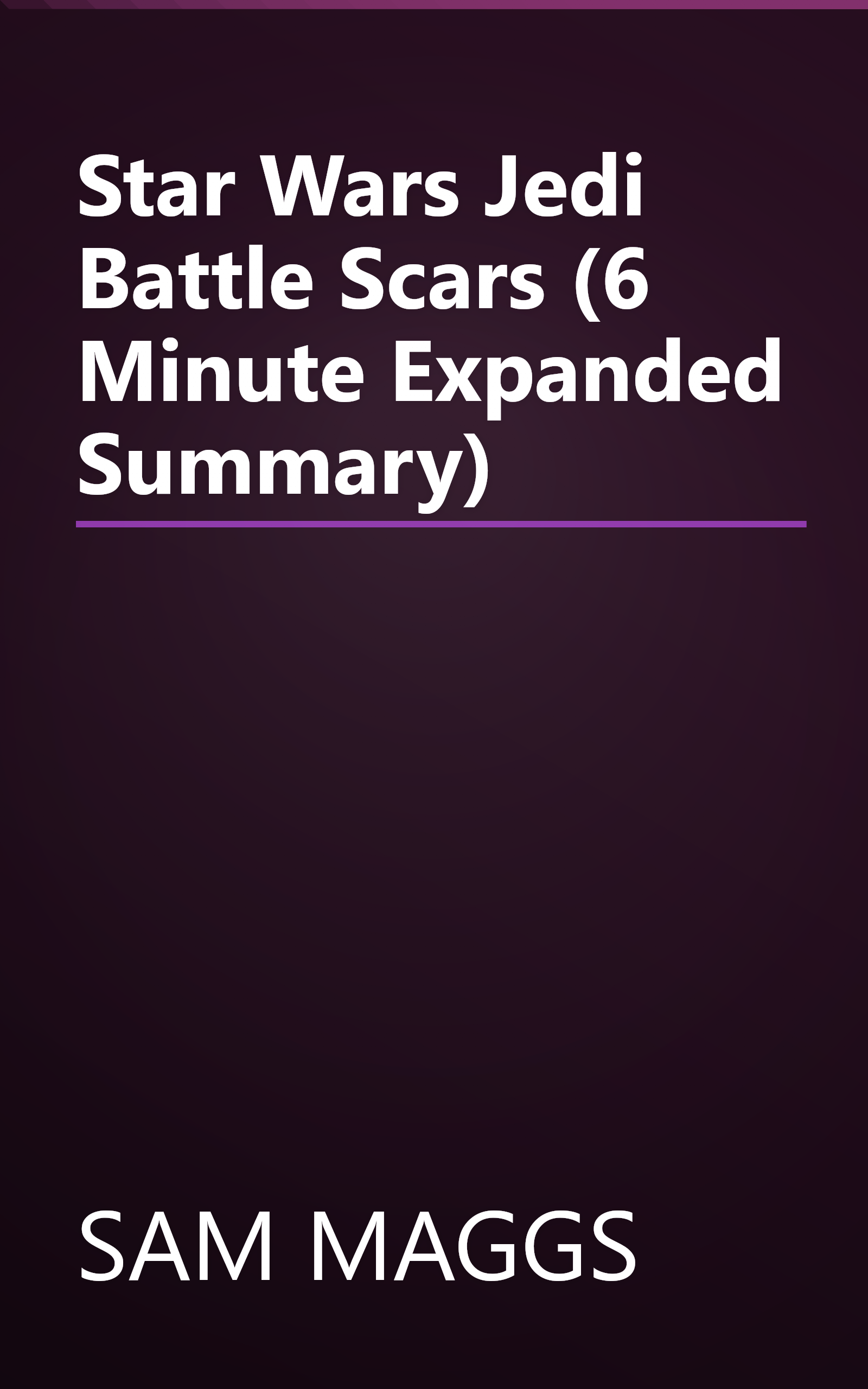 Star Wars Jedi  Battle Scars (6 Minute   Expanded Summary) book cover