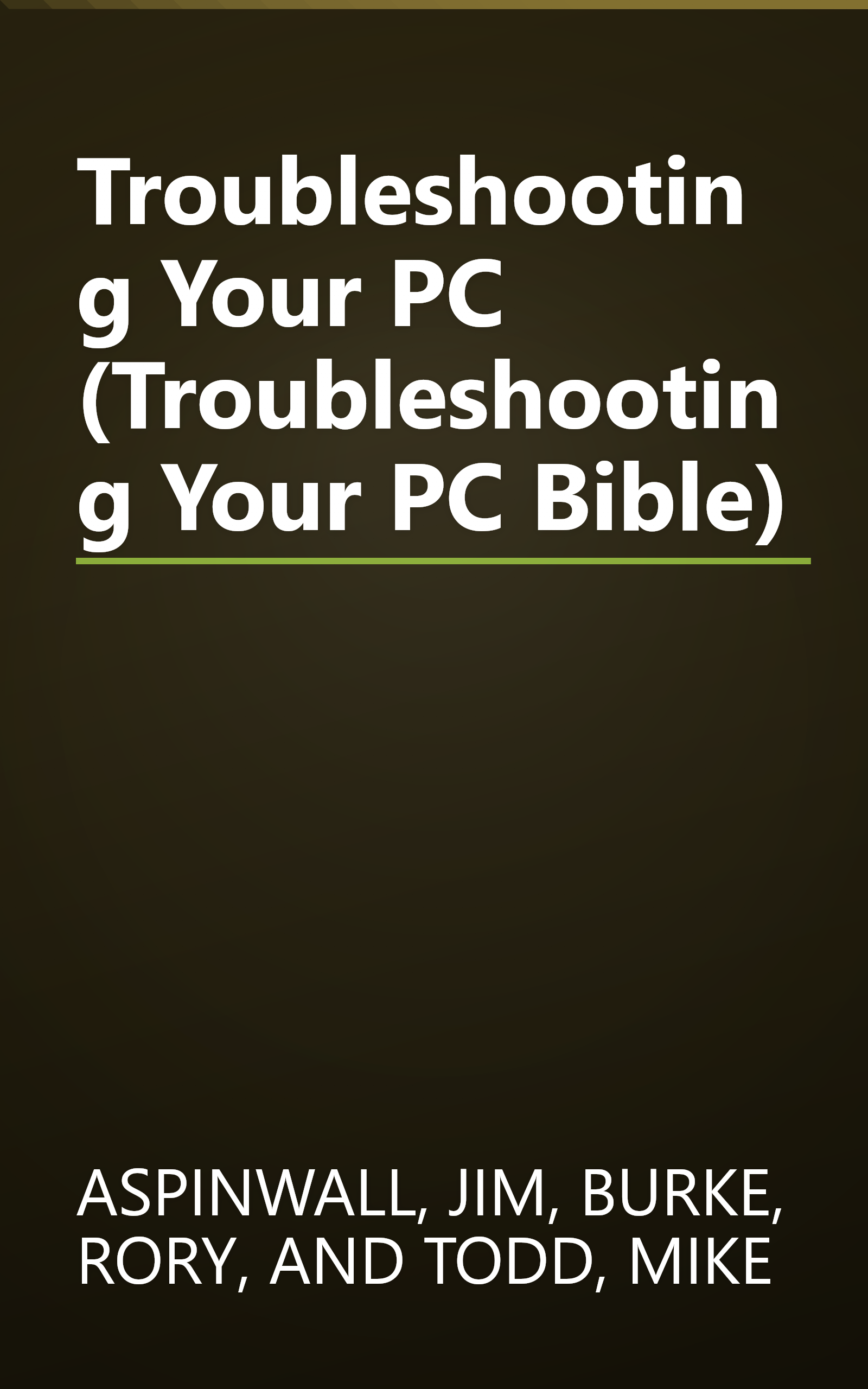 Troubleshooting Your PC (Troubleshooting Your PC Bible) book cover