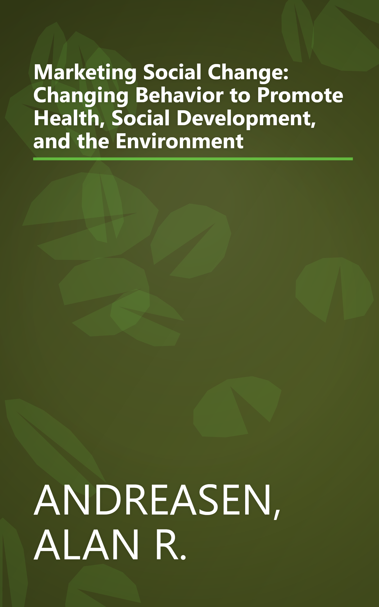 Marketing Social Change: Changing Behavior to Promote Health, Social Development, and the Environment book cover