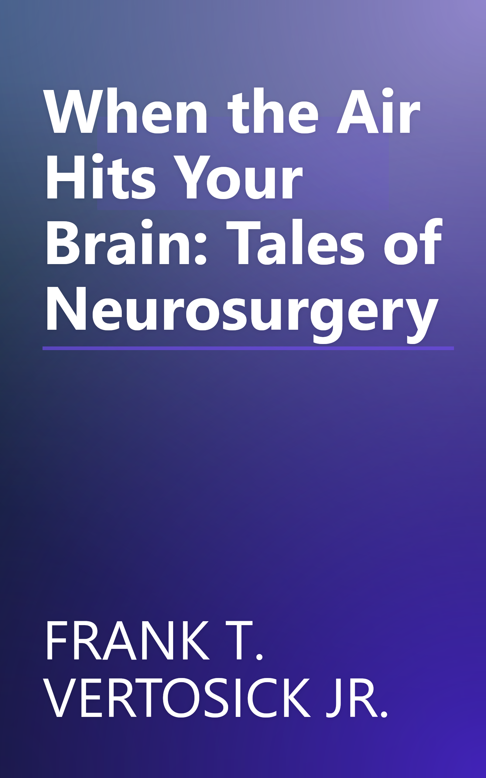 When the Air Hits Your Brain: Tales of Neurosurgery book cover