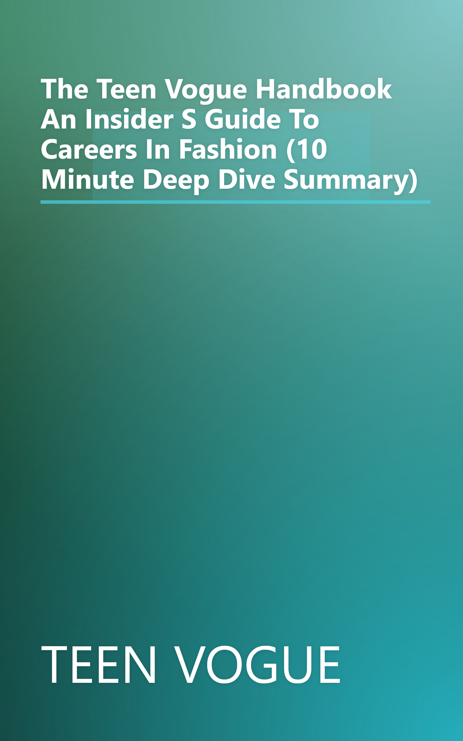 The Teen Vogue Handbook  An Insider S Guide To Careers In Fashion (10 Minute   Deep Dive Summary) book cover