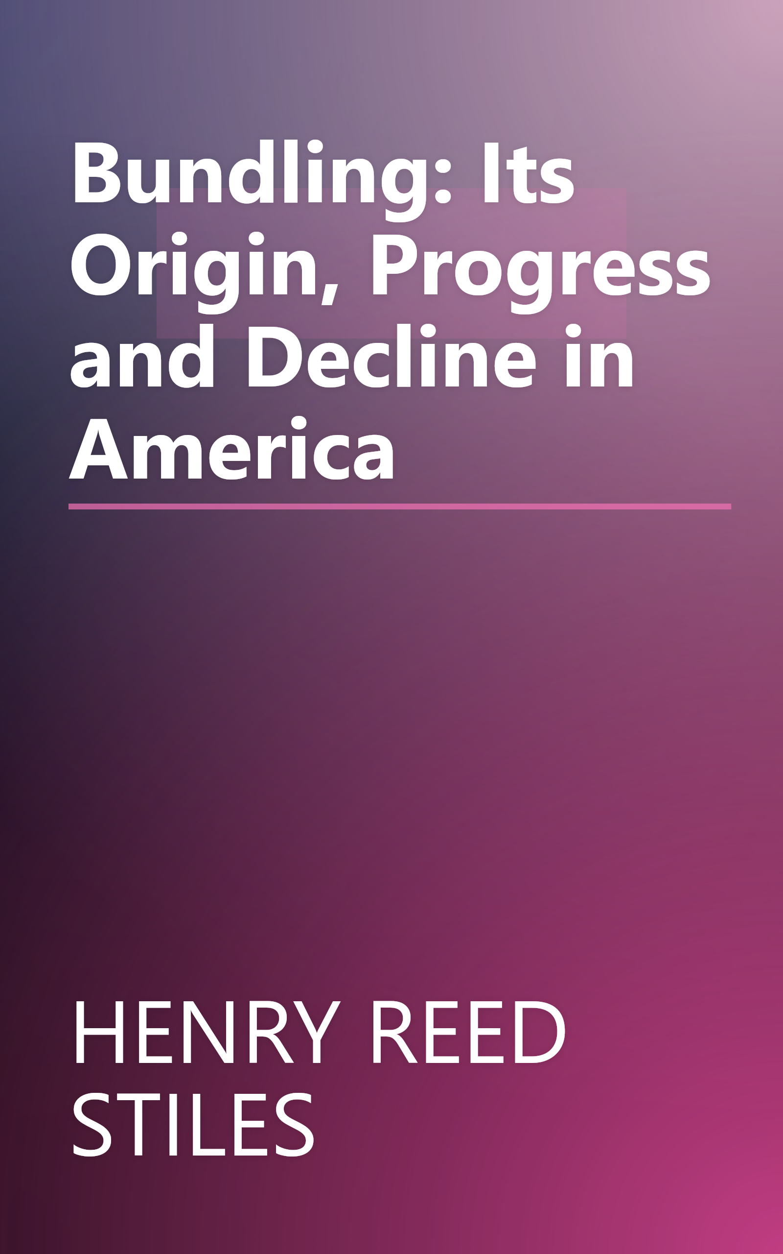Bundling: Its Origin, Progress and Decline in America book cover