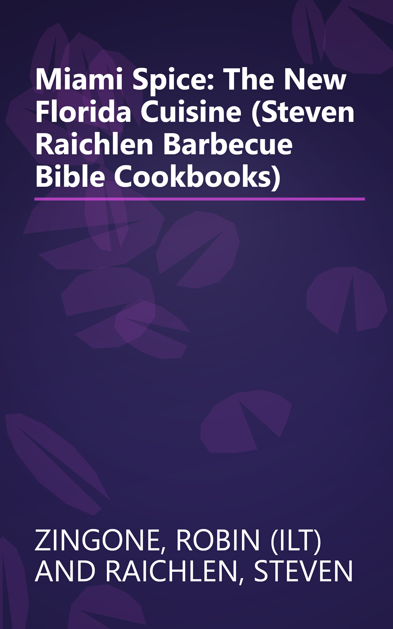 Miami Spice: The New Florida Cuisine (Steven Raichlen Barbecue Bible Cookbooks) book cover