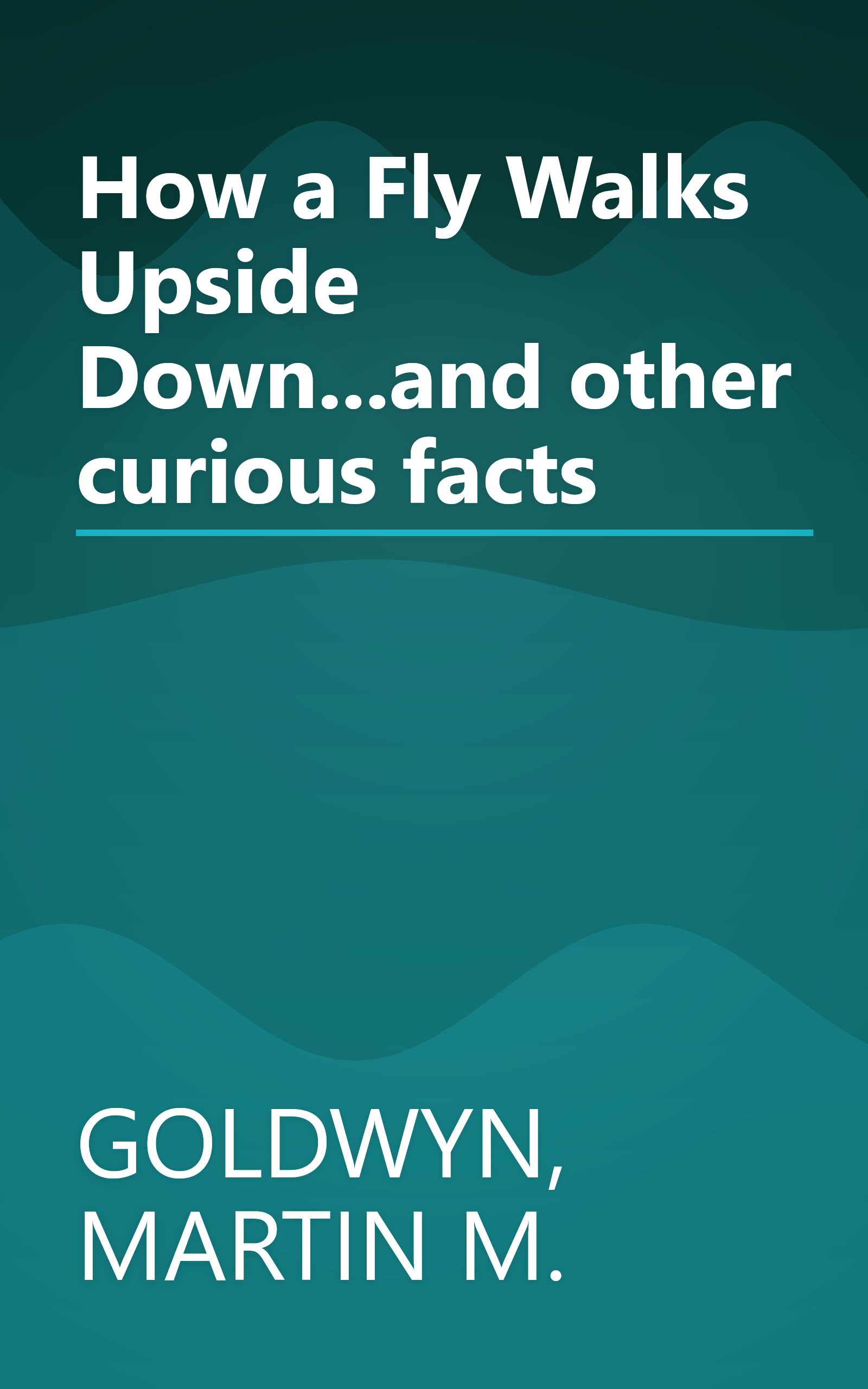 How a Fly Walks Upside Down...and other curious facts book cover