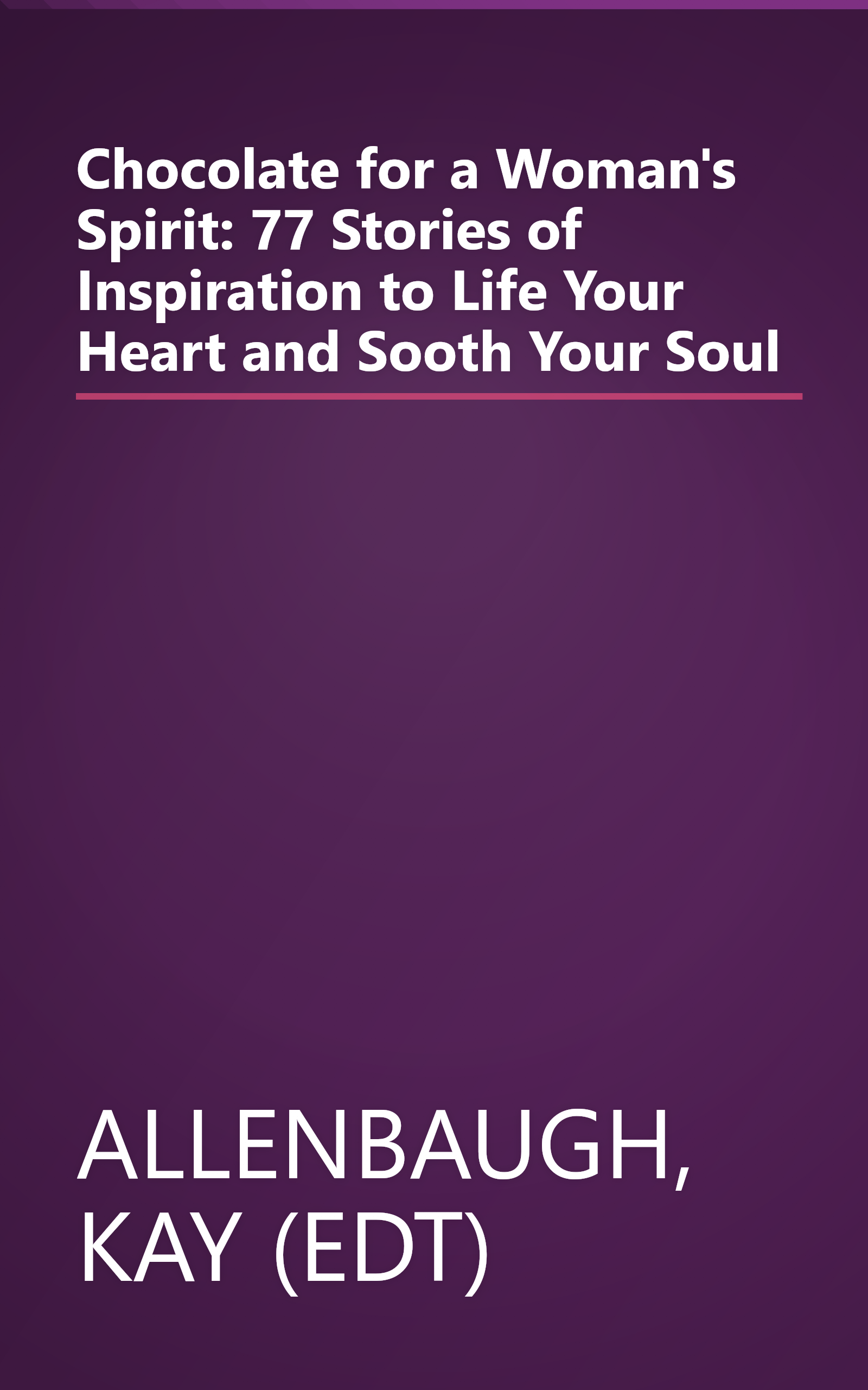 Chocolate for a Woman's Spirit: 77 Stories of Inspiration to Life Your Heart and Sooth Your Soul book cover