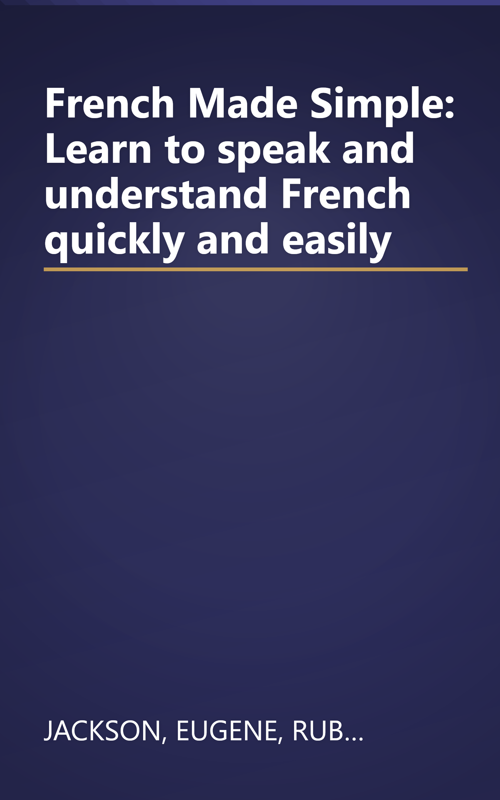 French Made Simple: Learn to speak and understand French quickly and easily book cover