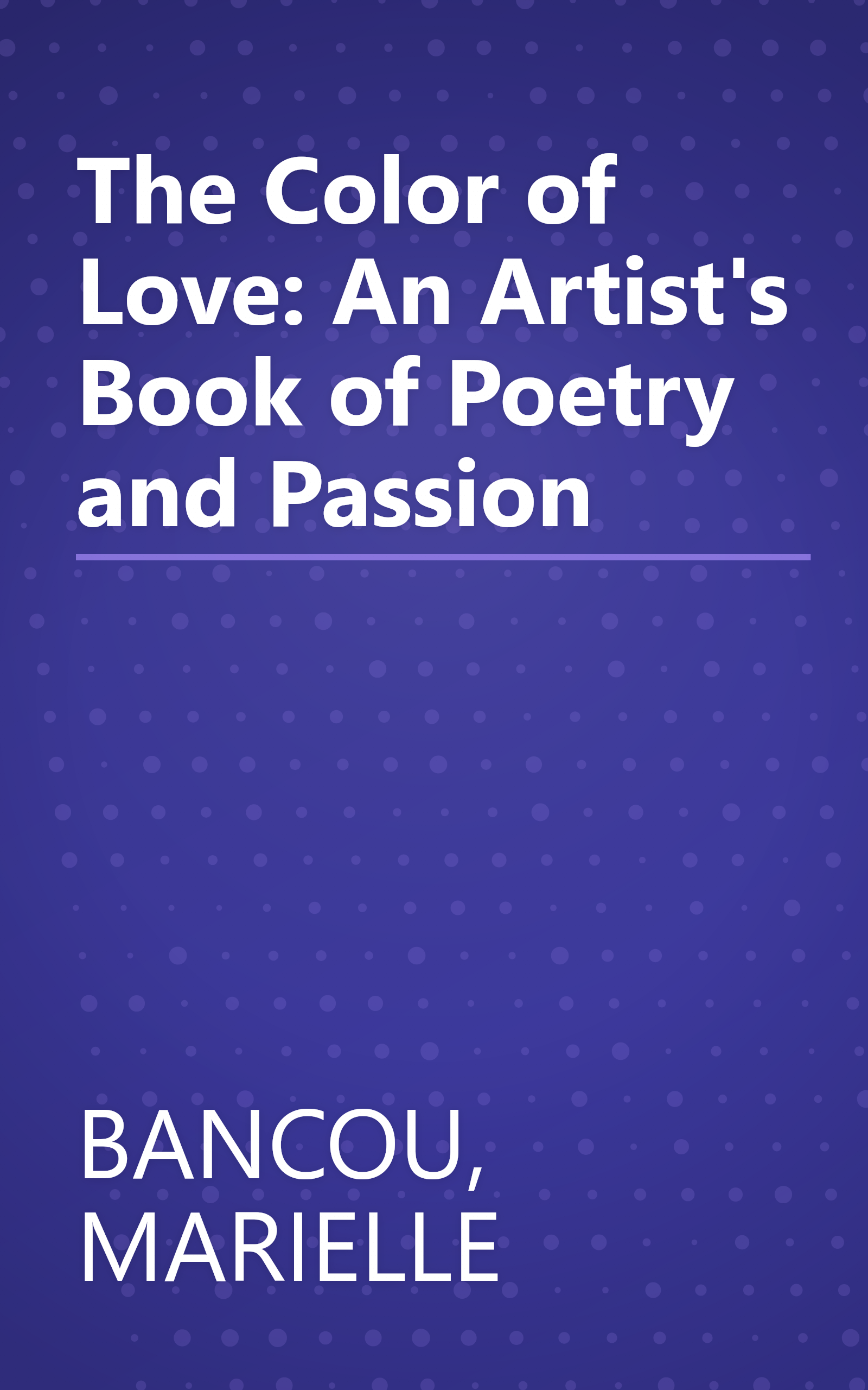 The Color of Love: An Artist's Book of Poetry and Passion book cover