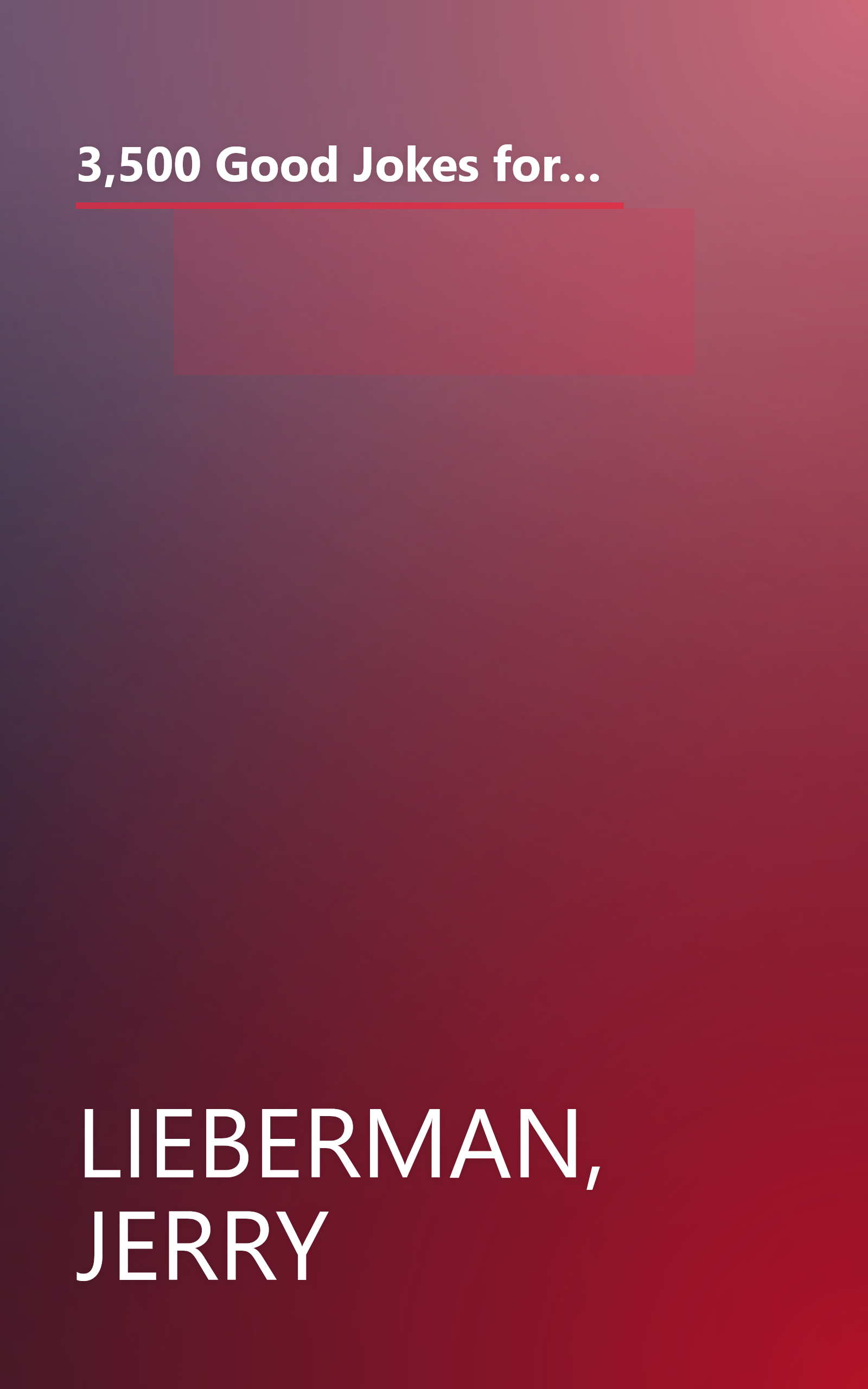 3,500 Good Jokes for Speakers: A Treasury of Jokes, Puns, Quips, One Liners and Stories that Will Keep Anyone Laughing book cover
