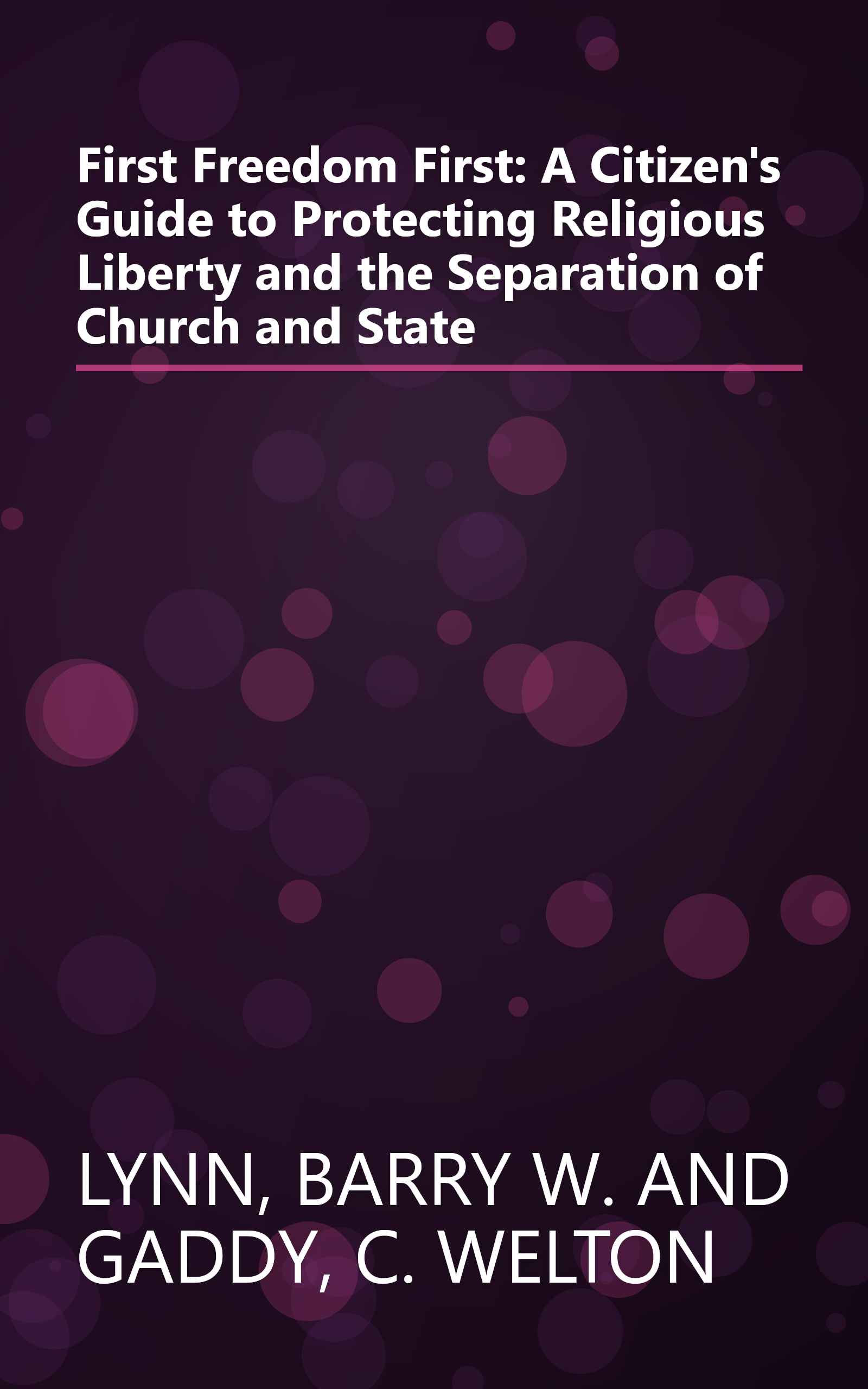 First Freedom First: A Citizen's Guide to Protecting Religious Liberty and the Separation of Church and State book cover