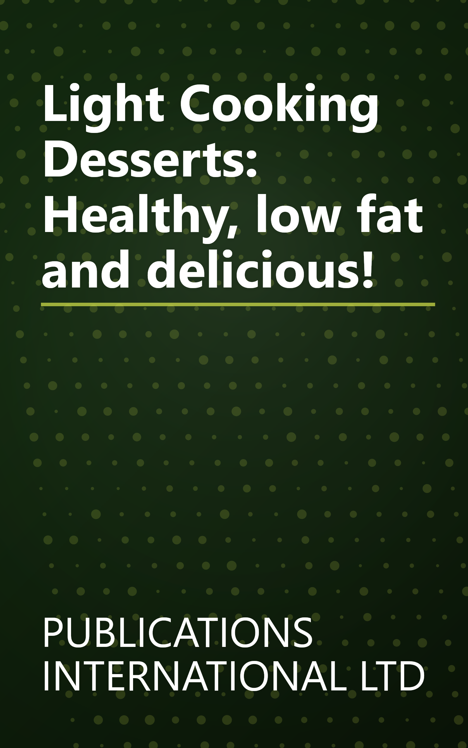 Light Cooking Desserts: Healthy, low fat and delicious! book cover