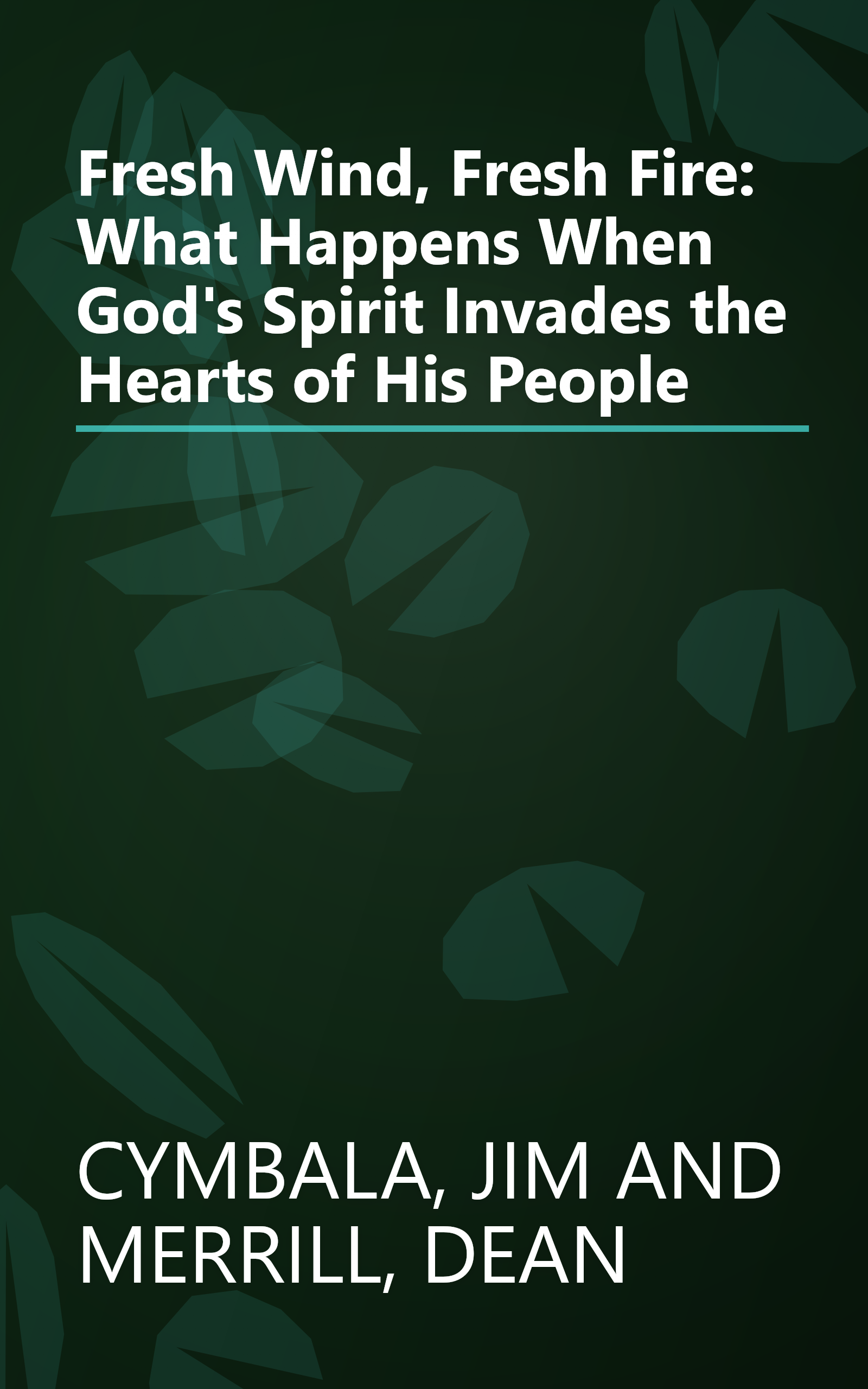Fresh Wind, Fresh Fire: What Happens When God's Spirit Invades the Hearts of His People book cover