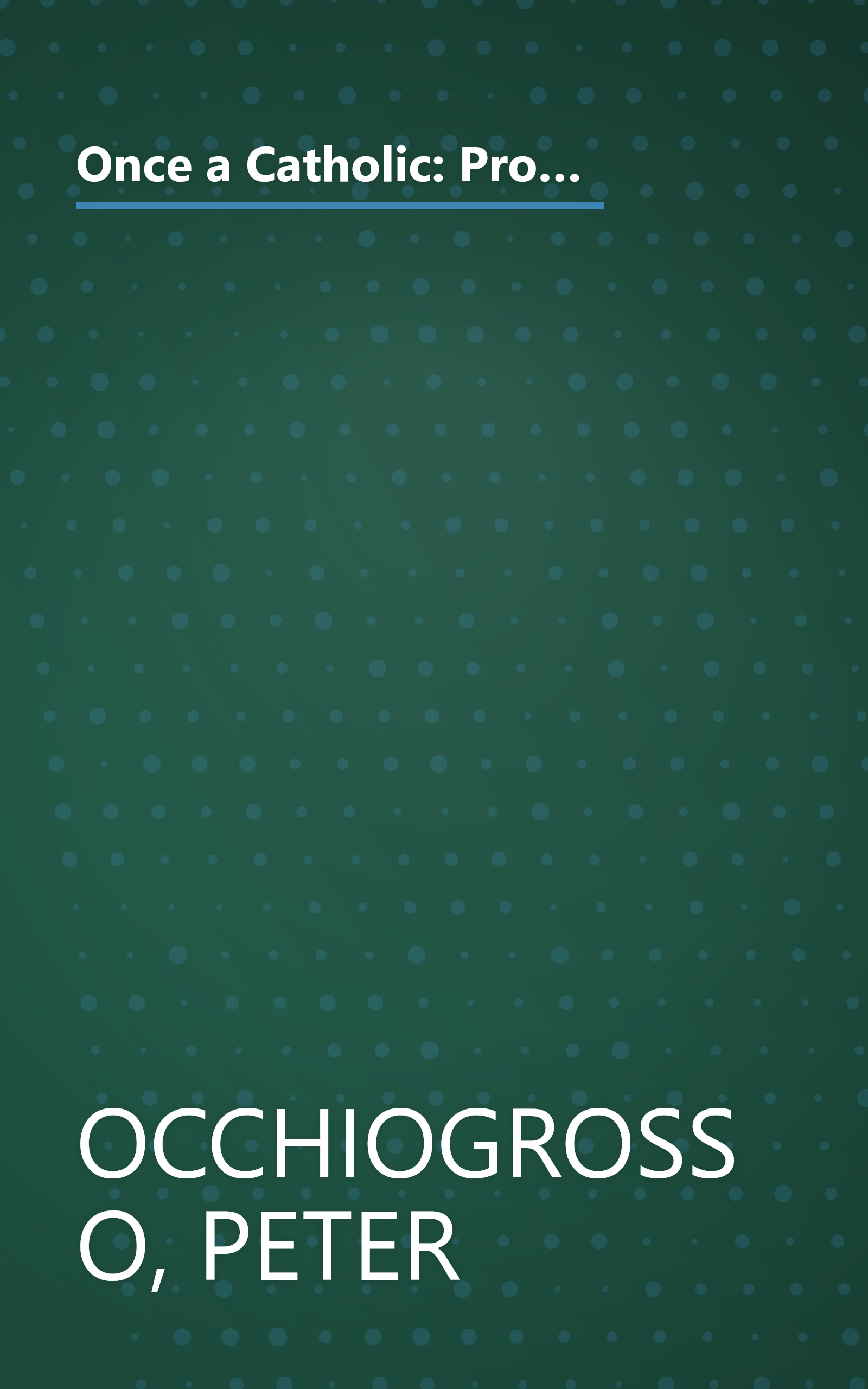 Once a Catholic: Prominent Catholics and Ex-Catholics Discuss the Influence of the Church on Their Lives and Work book cover