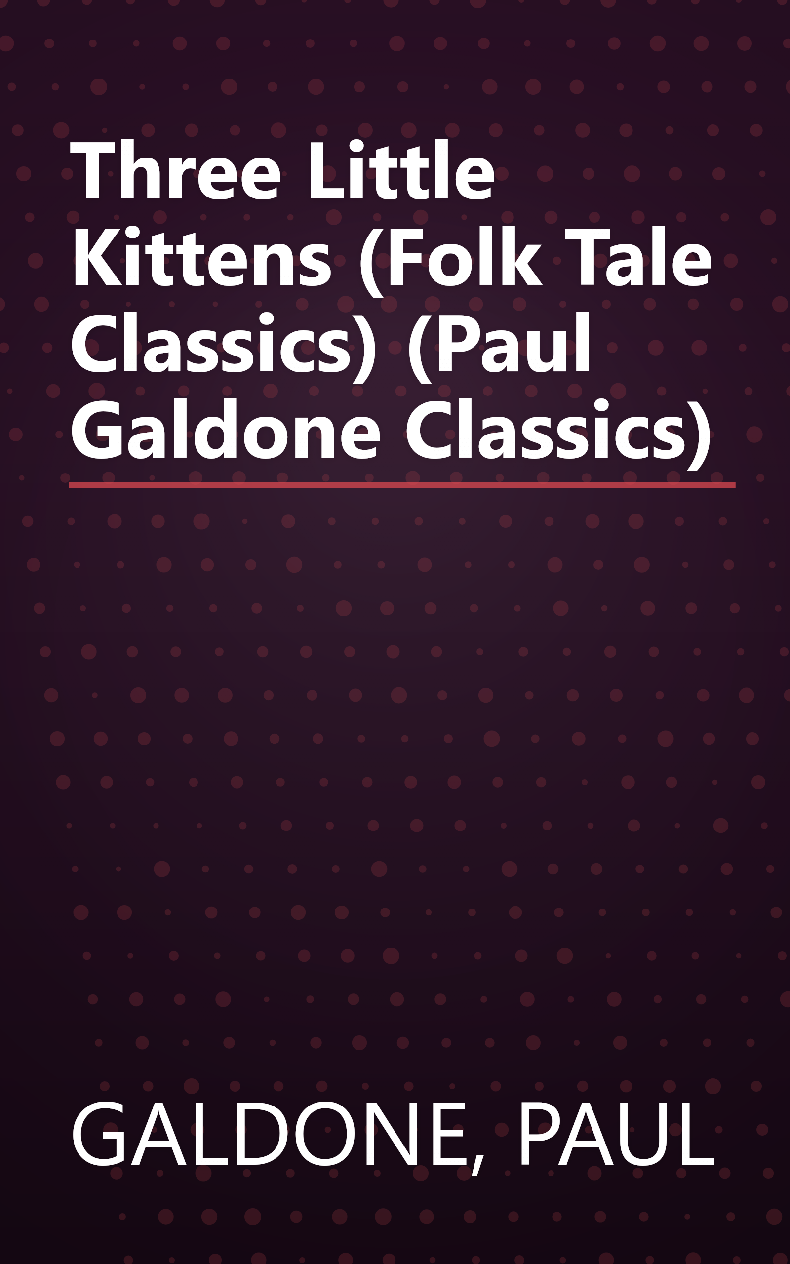 Three Little Kittens (Folk Tale Classics) (Paul Galdone Classics) book cover