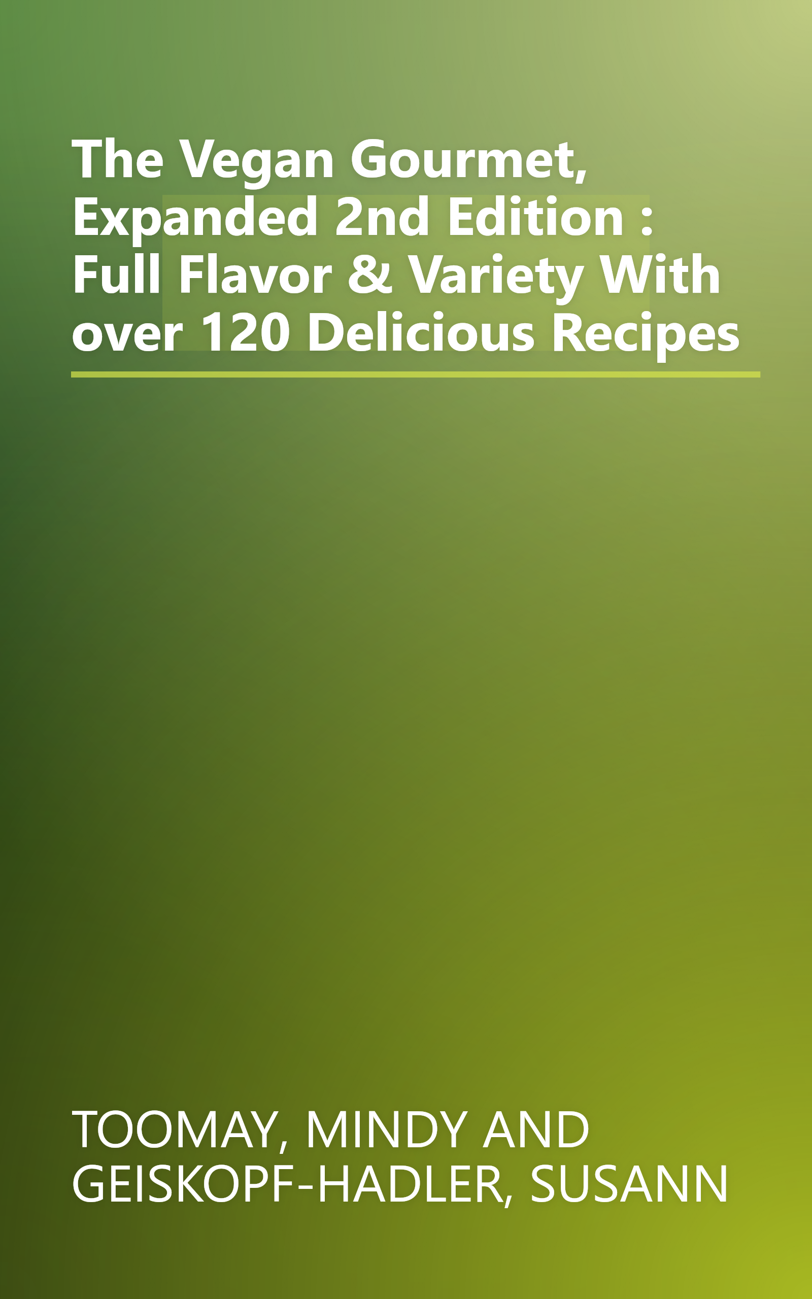 The Vegan Gourmet, Expanded 2nd Edition : Full Flavor & Variety With over 120 Delicious Recipes book cover